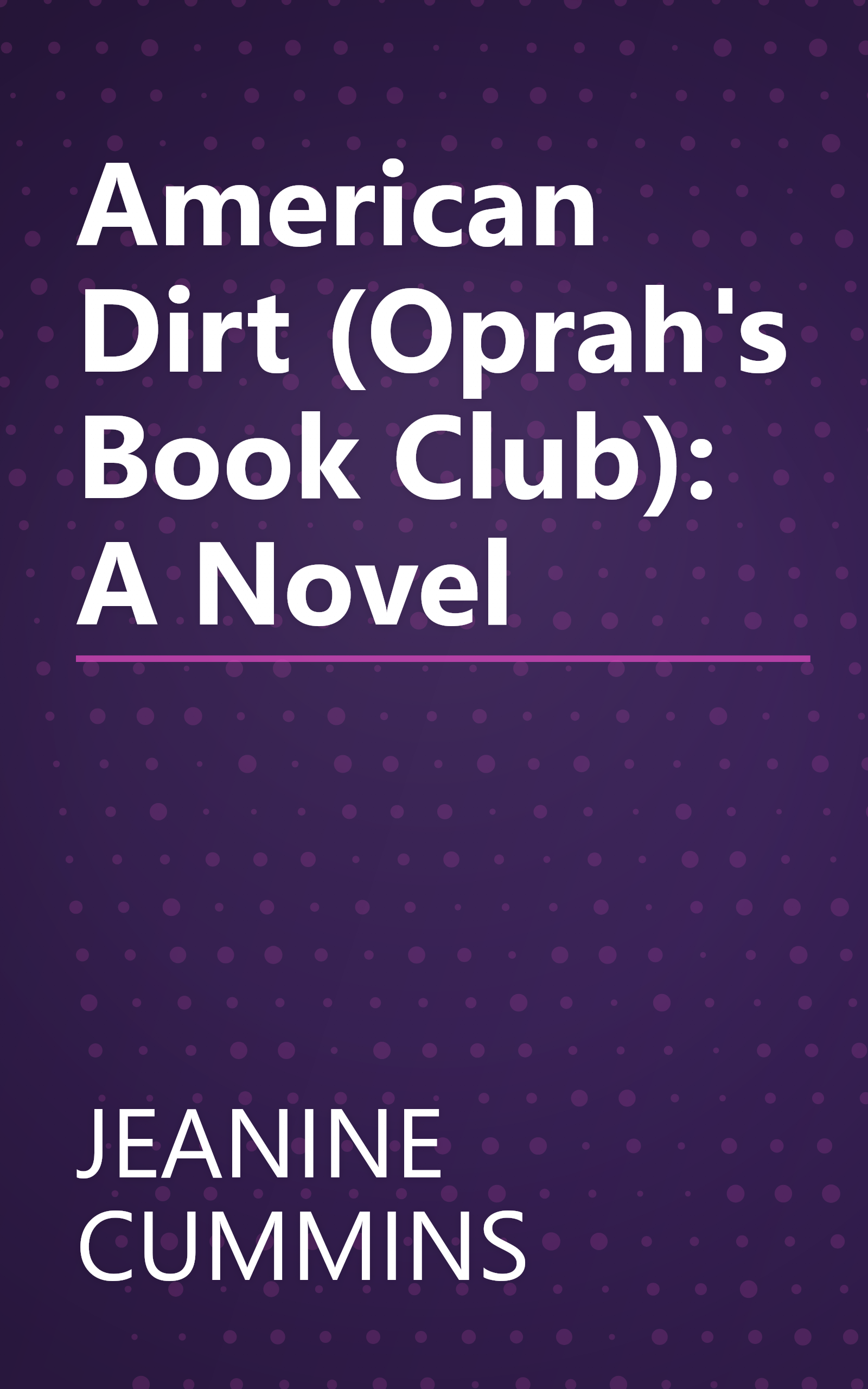 American Dirt (Oprah's Book Club): A Novel book cover