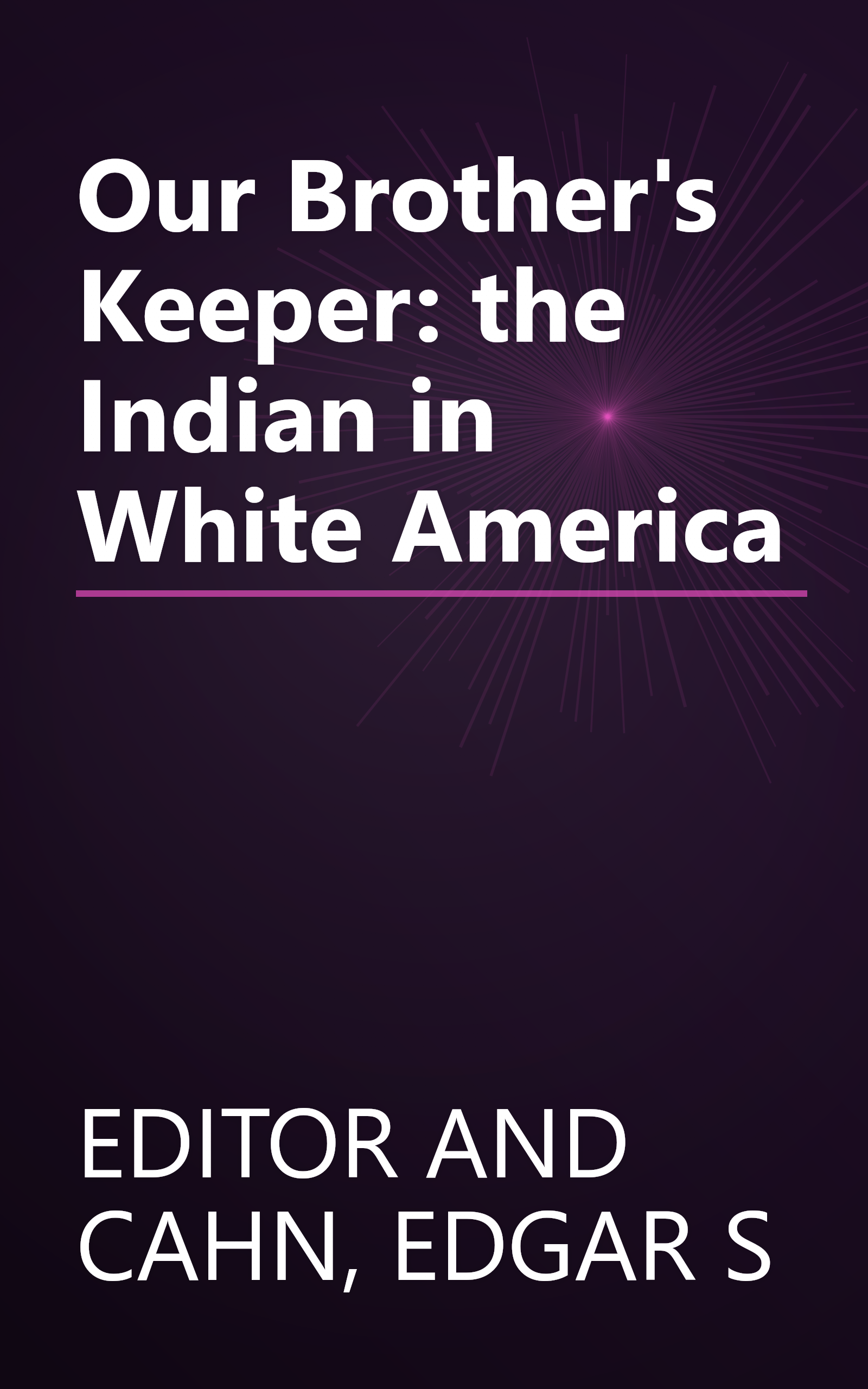 Our Brother's Keeper: the Indian in White America book cover