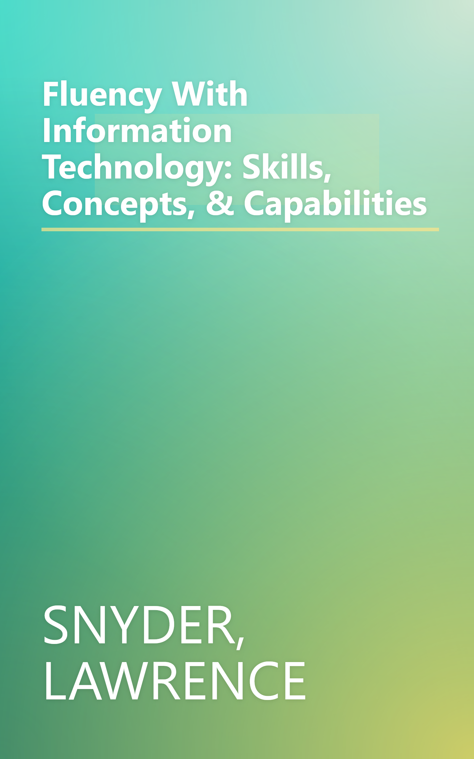 Fluency With Information Technology: Skills, Concepts, & Capabilities book cover