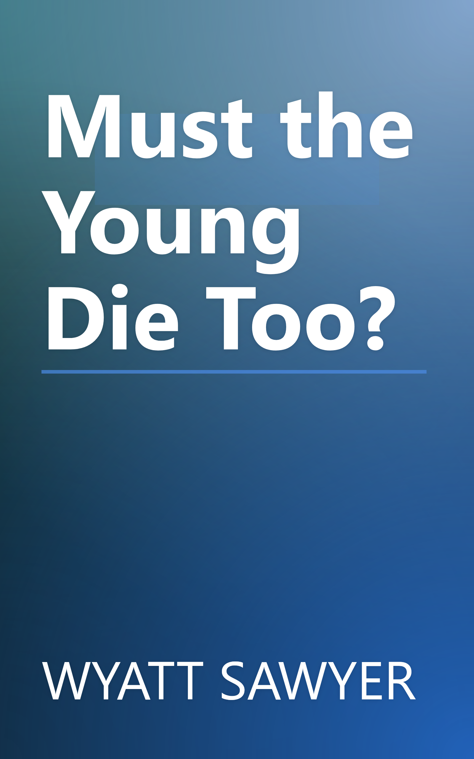 Must the Young Die Too? book cover
