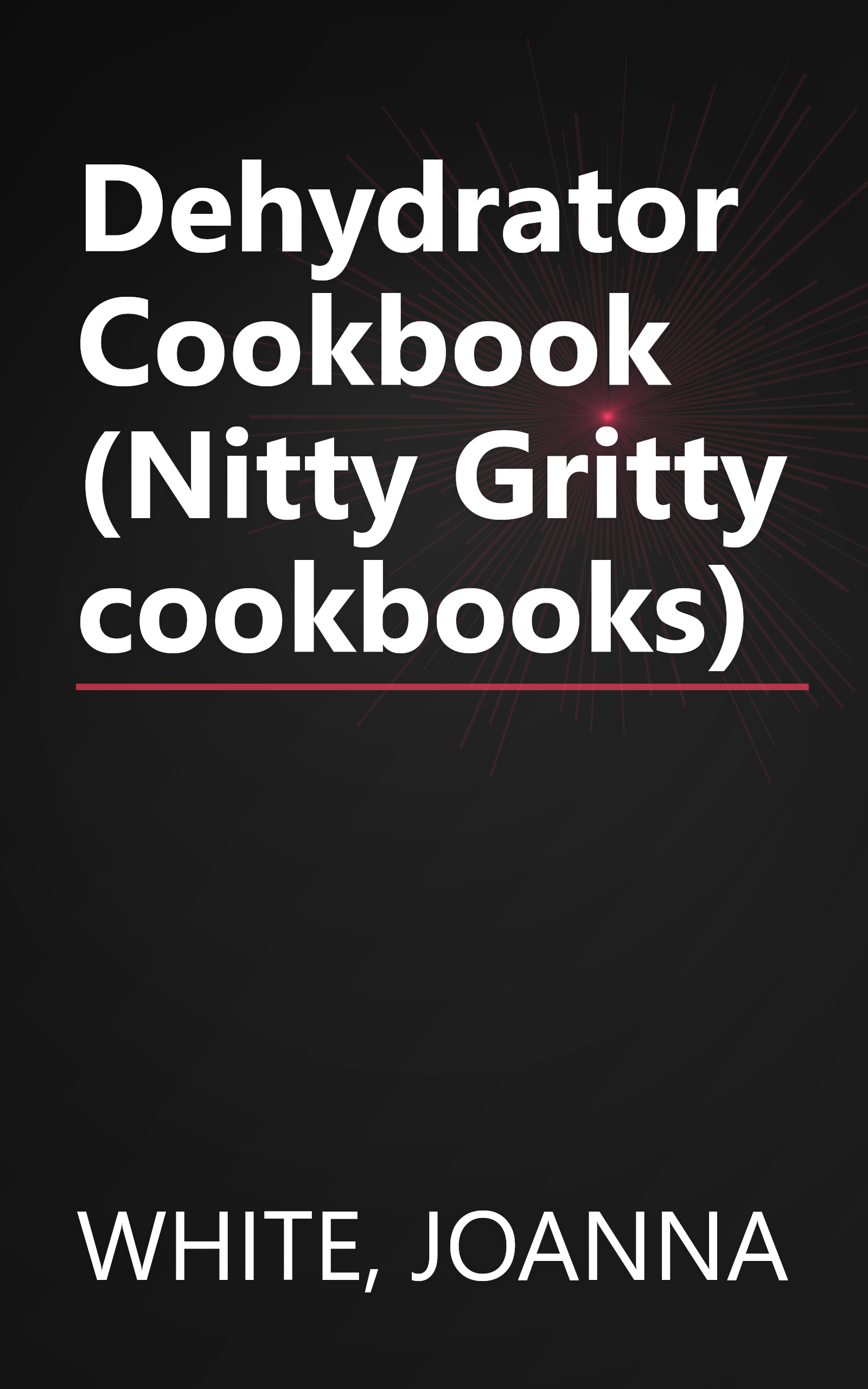 Dehydrator Cookbook (Nitty Gritty cookbooks) book cover