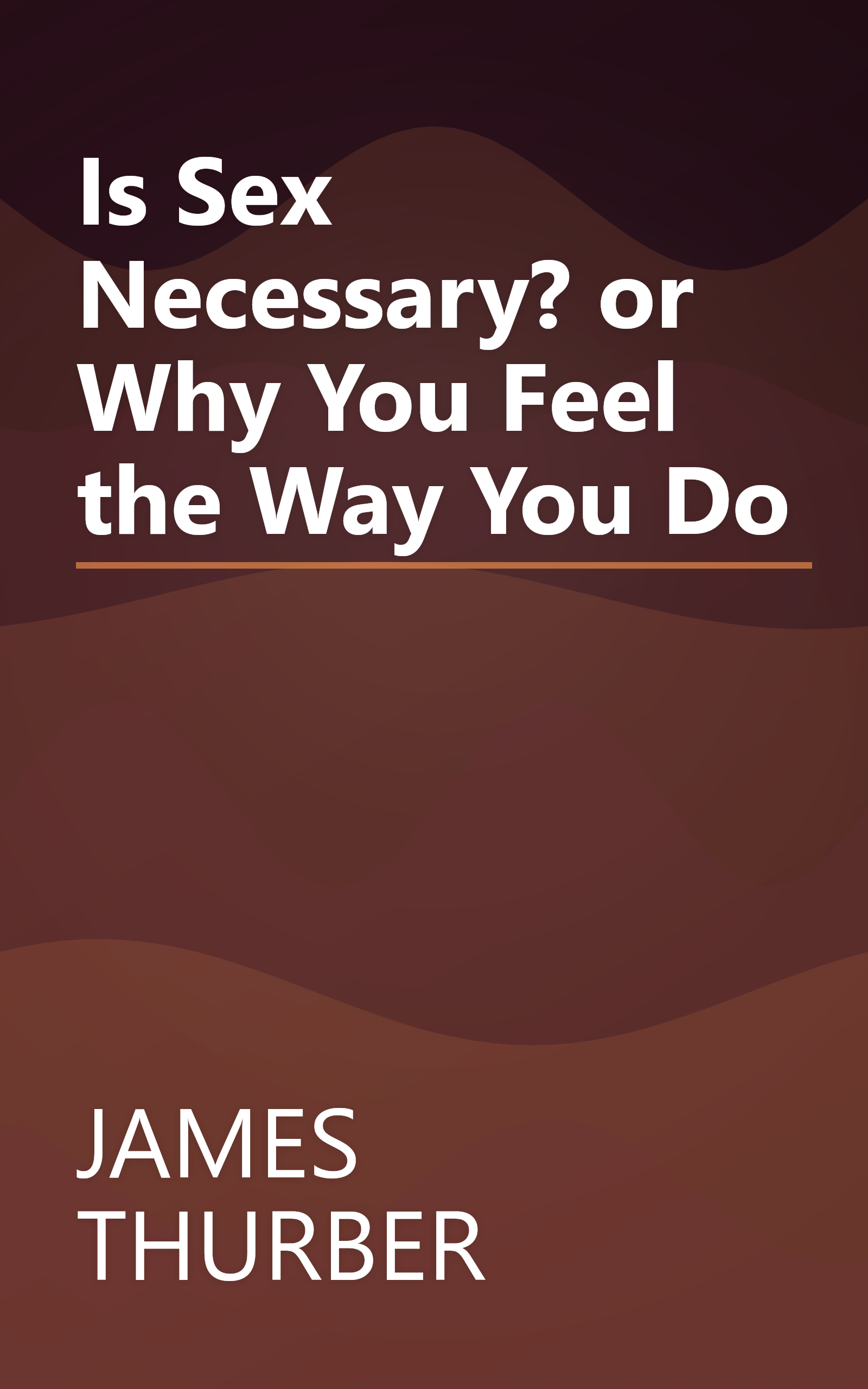 Is Sex Necessary? or Why You Feel the Way You Do book cover