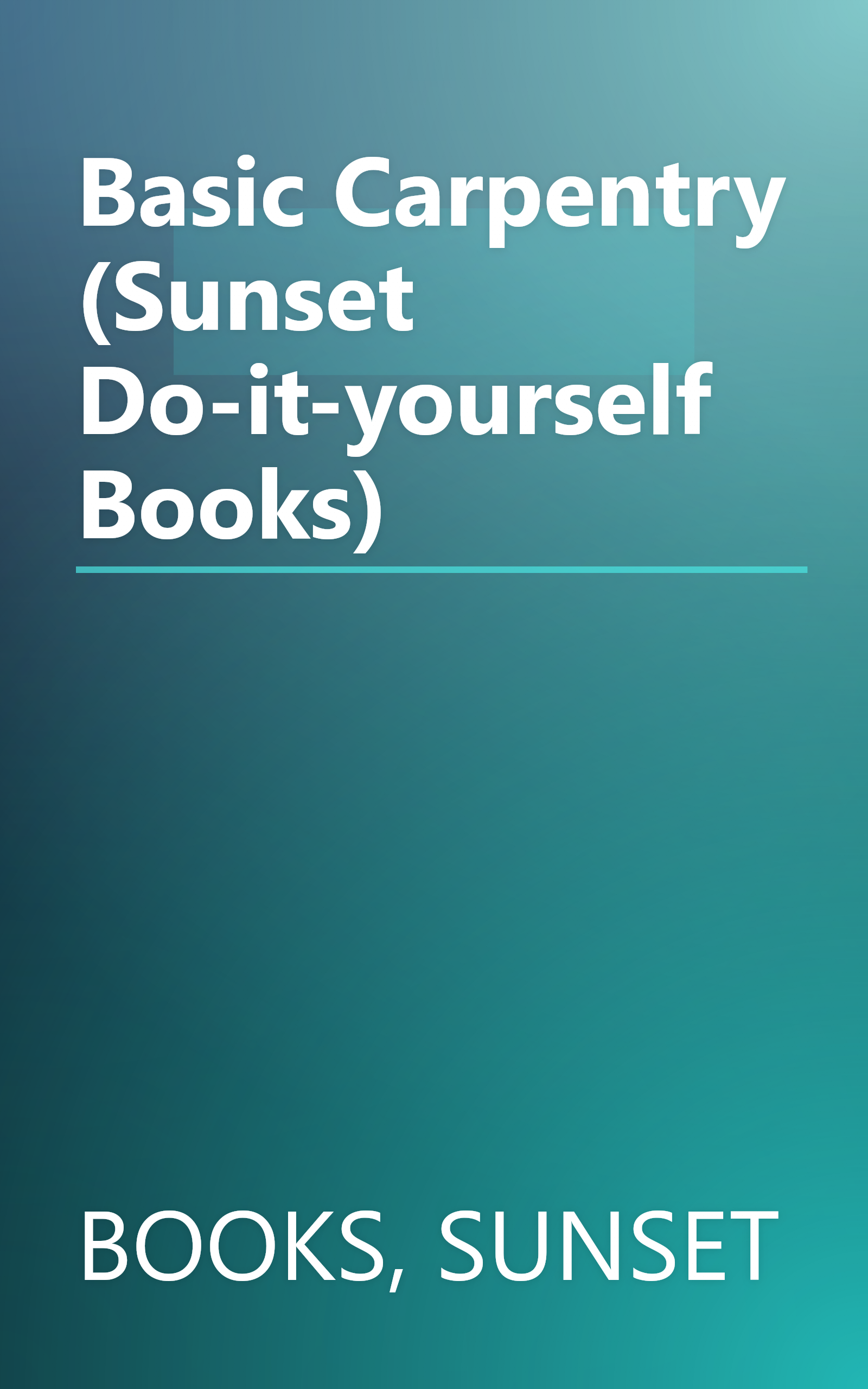 Basic Carpentry (Sunset Do-it-yourself Books) book cover