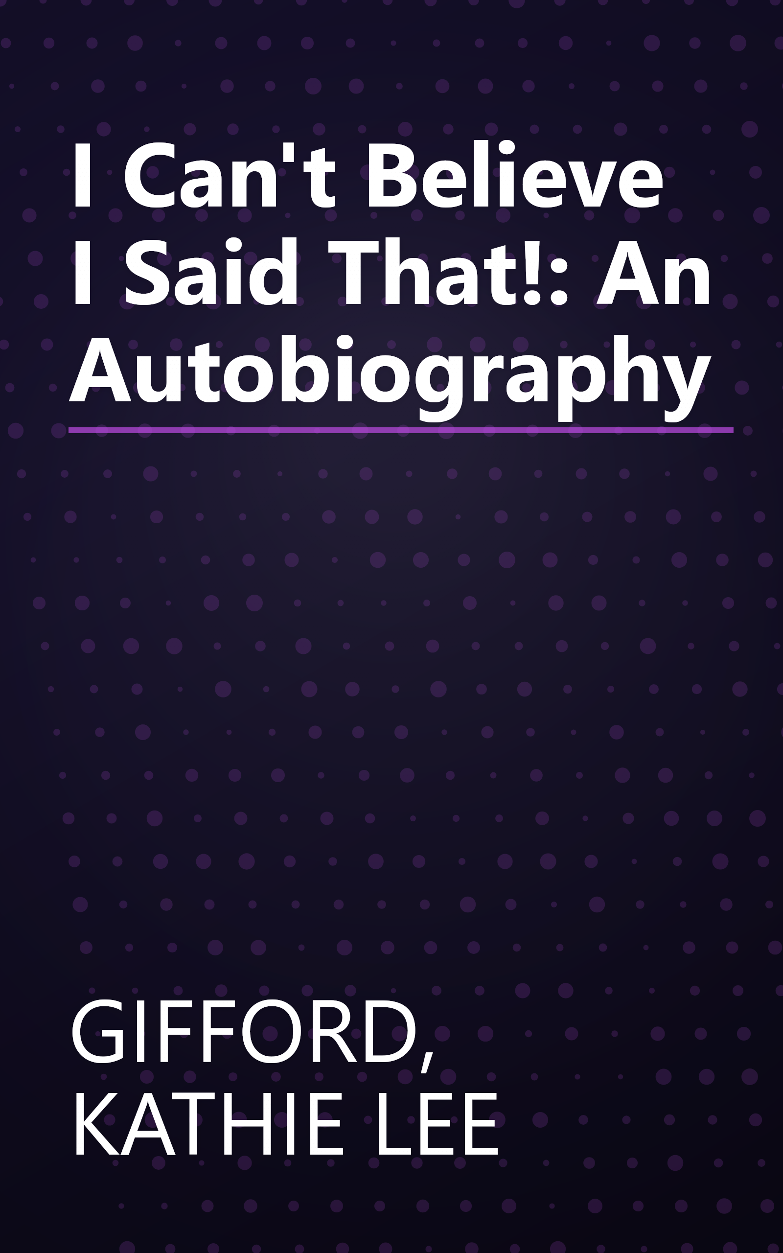 I Can't Believe I Said That!: An Autobiography book cover