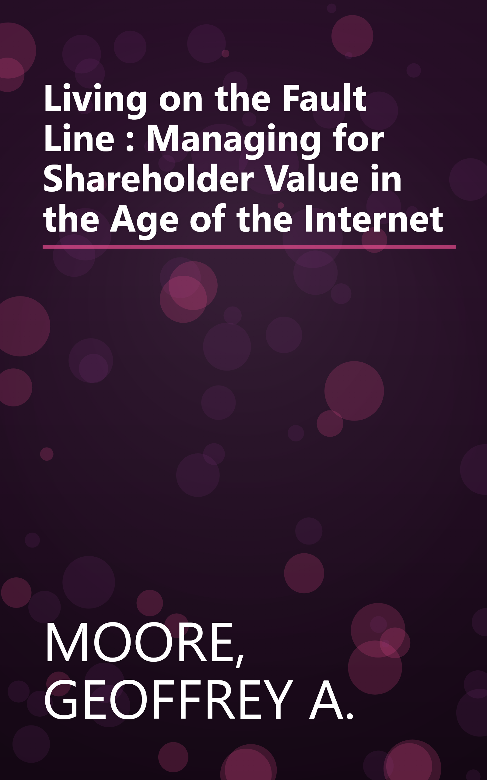 Living on the Fault Line : Managing for Shareholder Value in the Age of the Internet book cover