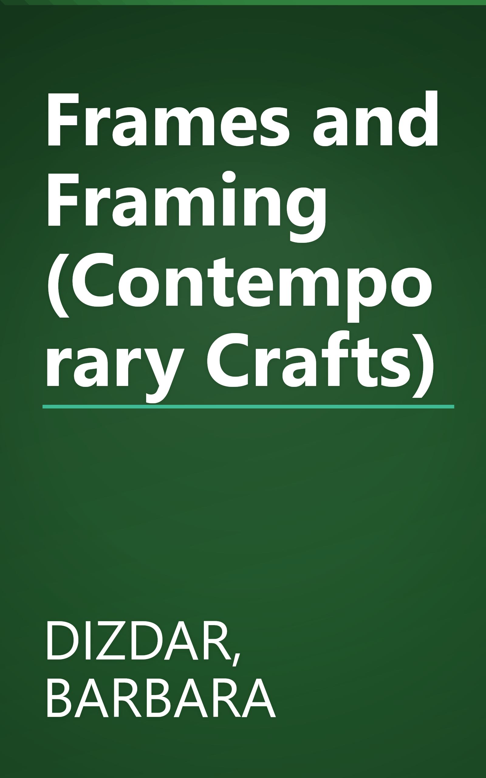 Frames and Framing (Contemporary Crafts) book cover