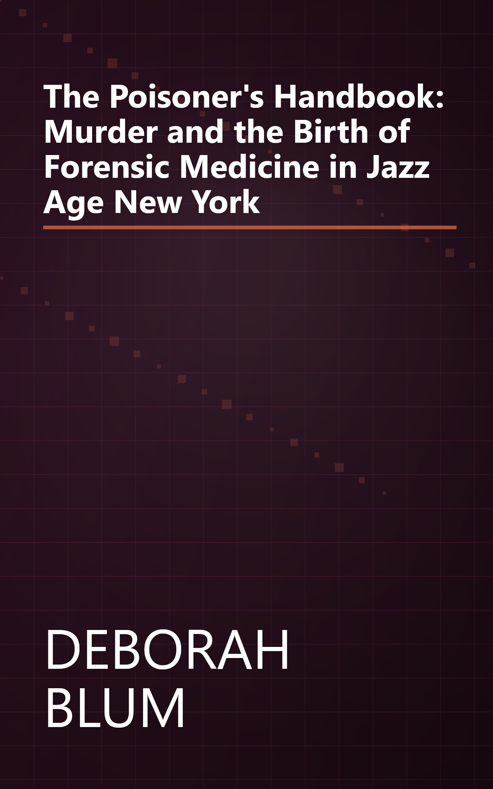 The Poisoner's Handbook: Murder and the Birth of Forensic Medicine in Jazz Age New York book cover