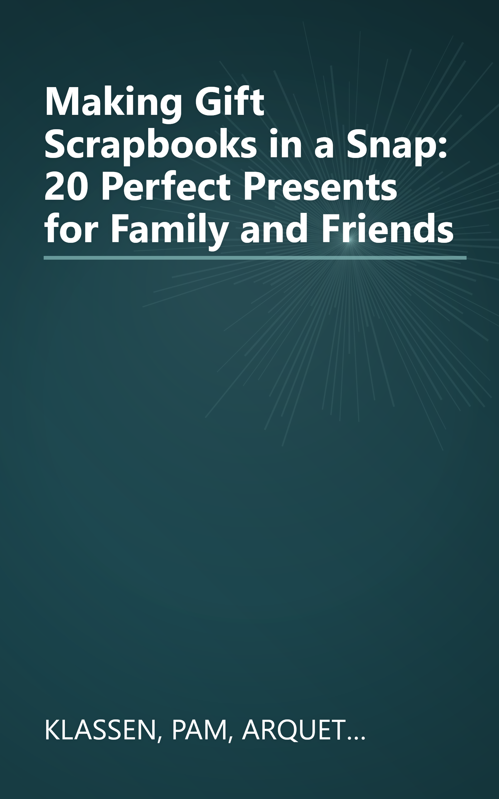 Making Gift Scrapbooks in a Snap: 20 Perfect Presents for Family and Friends book cover