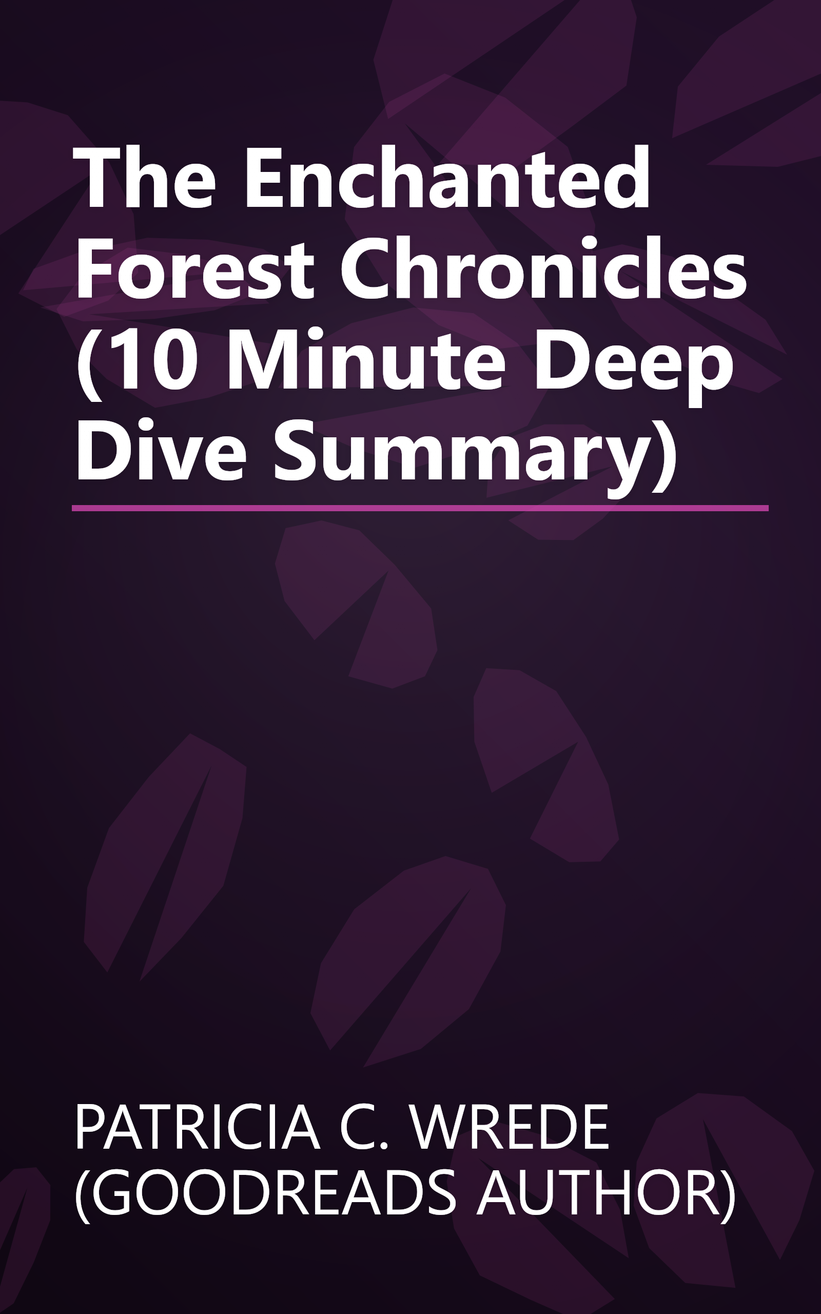 The Enchanted Forest Chronicles (10 Minute   Deep Dive Summary) book cover