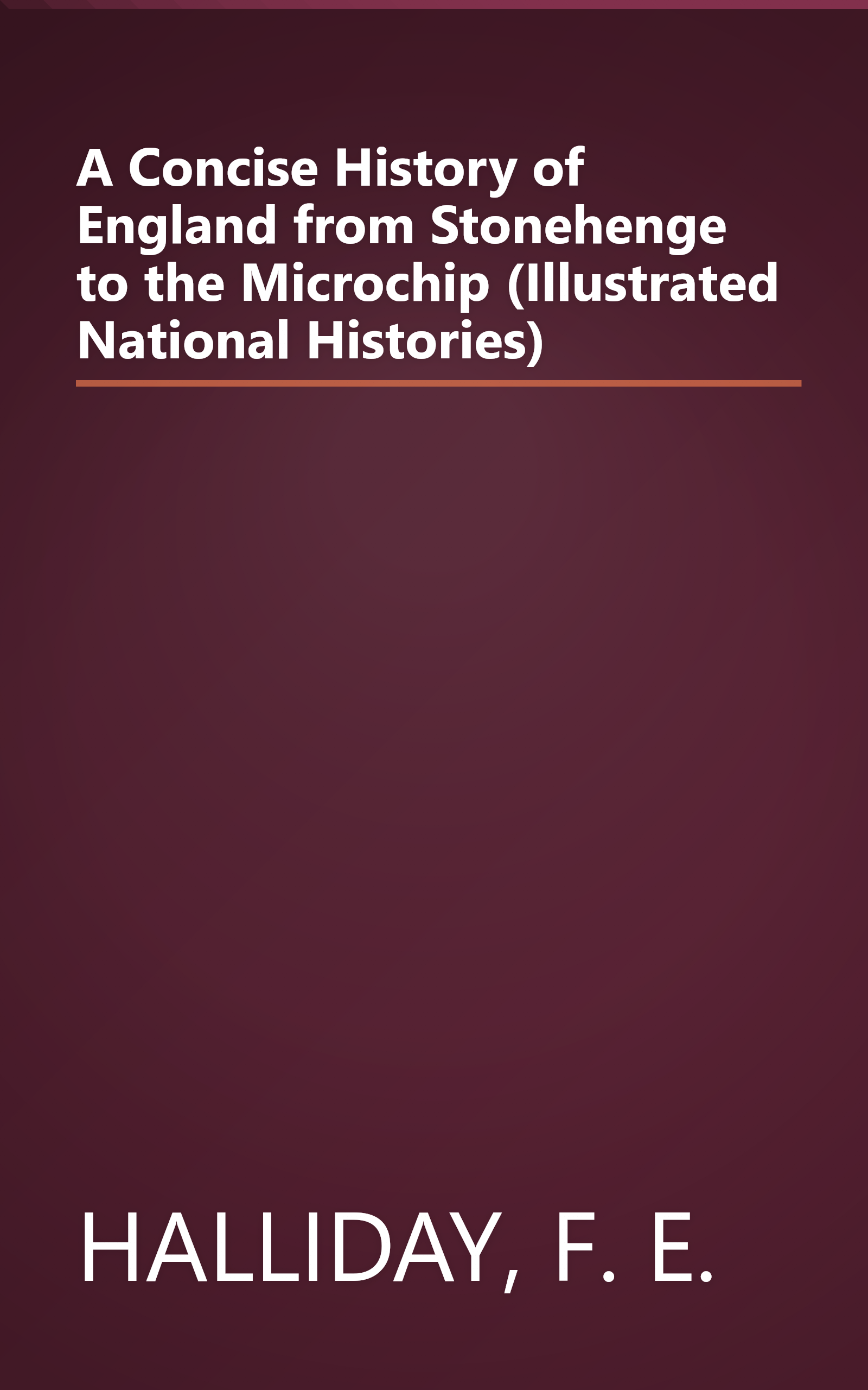 A Concise History of England from Stonehenge to the Microchip (Illustrated National Histories) book cover