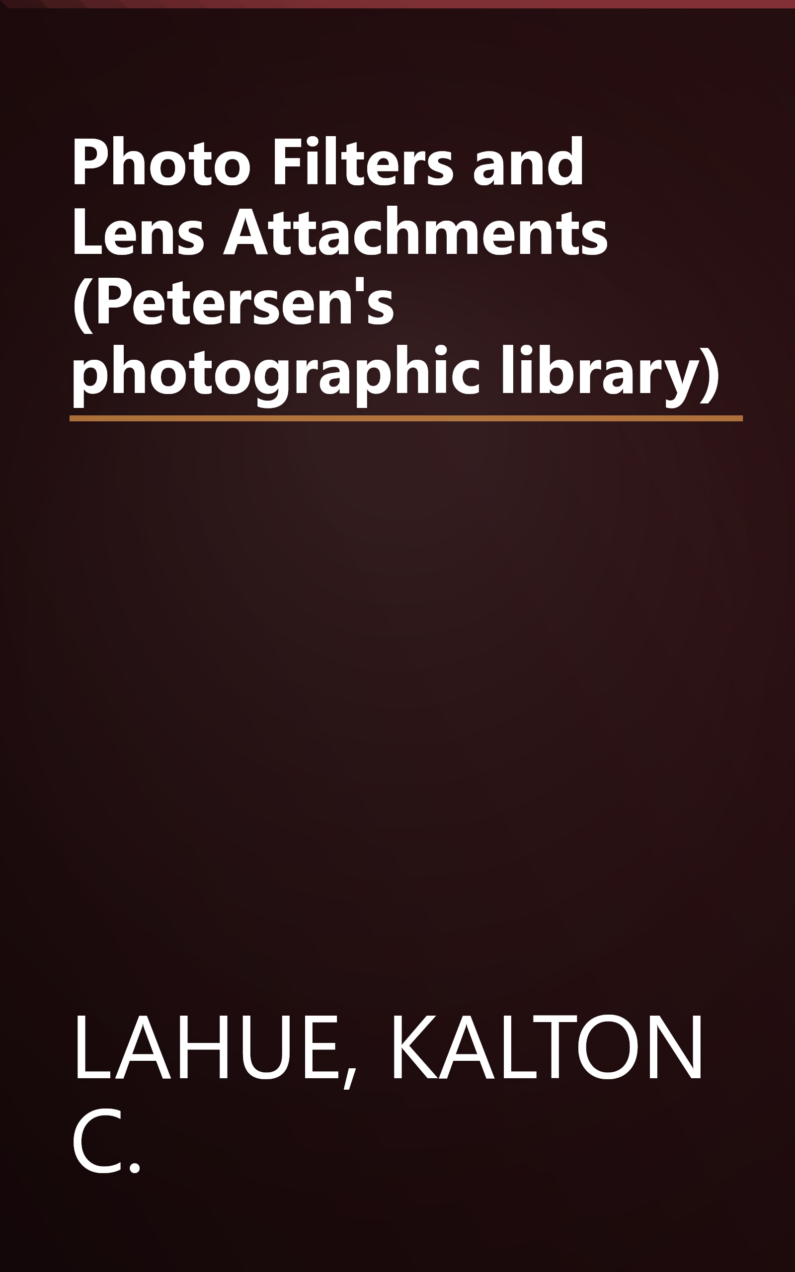 Photo Filters and Lens Attachments (Petersen's photographic library) book cover