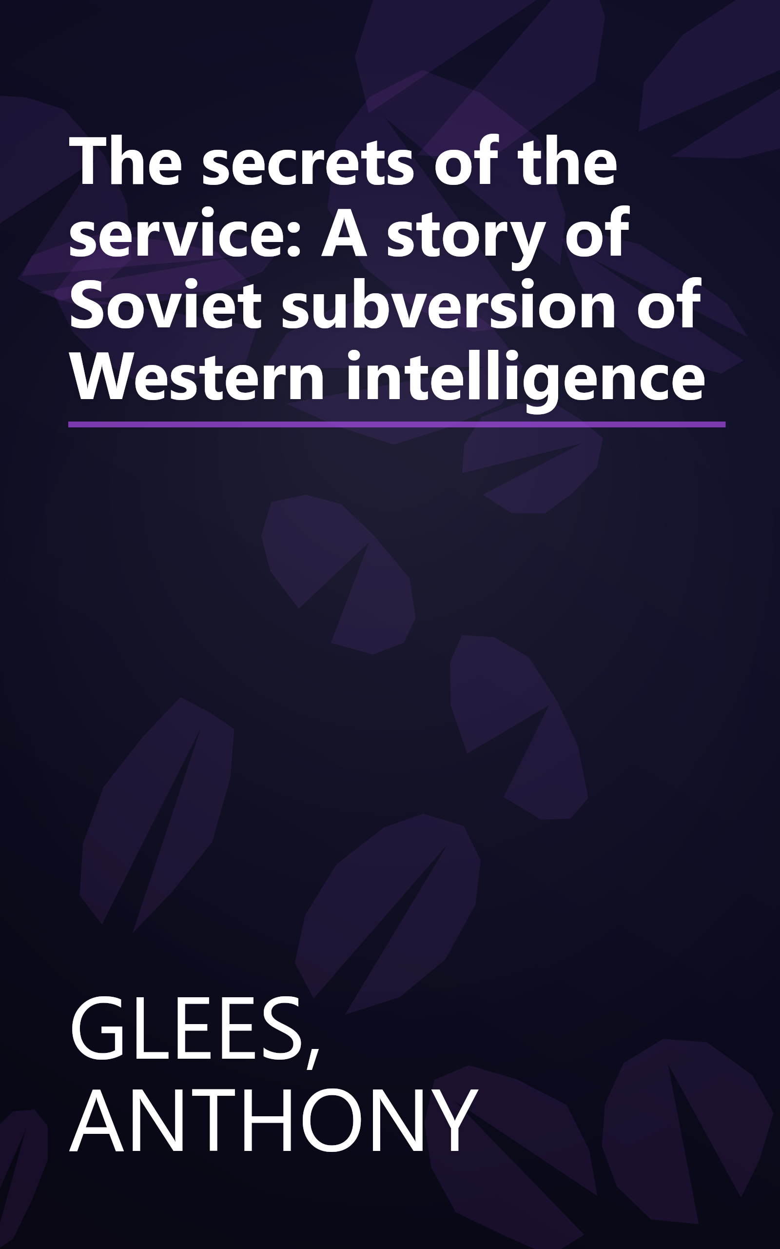 The secrets of the service: A story of Soviet subversion of Western intelligence book cover