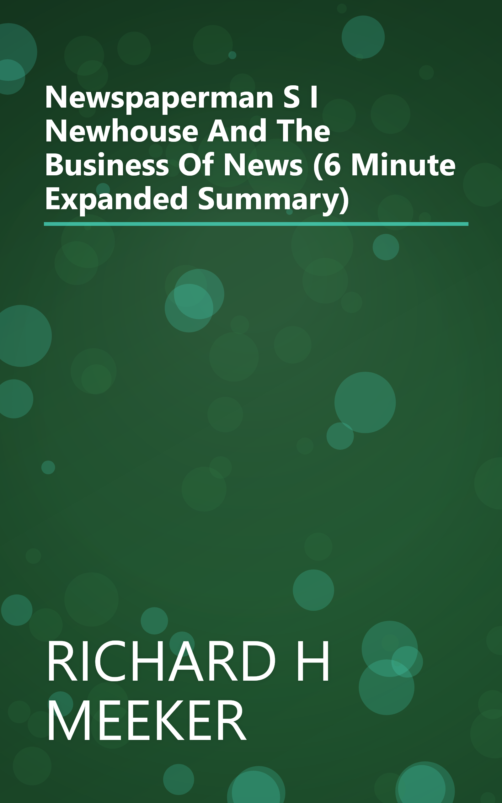 Newspaperman  S I  Newhouse And The Business Of News (6 Minute   Expanded Summary) book cover