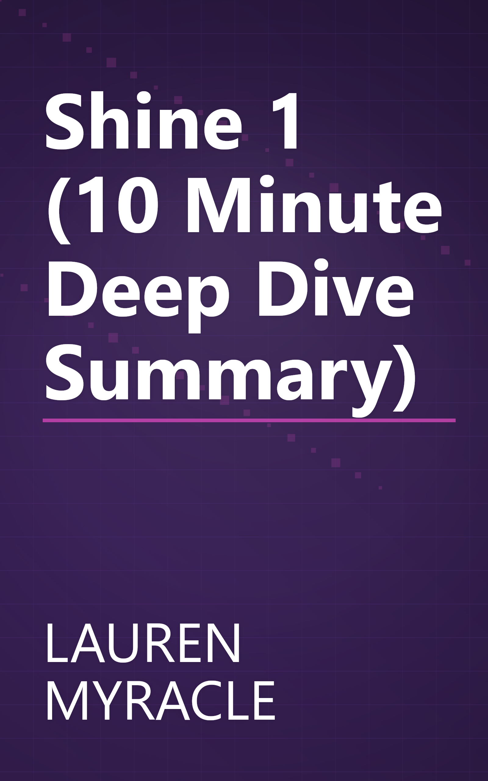 Shine 1 (10 Minute   Deep Dive Summary) book cover