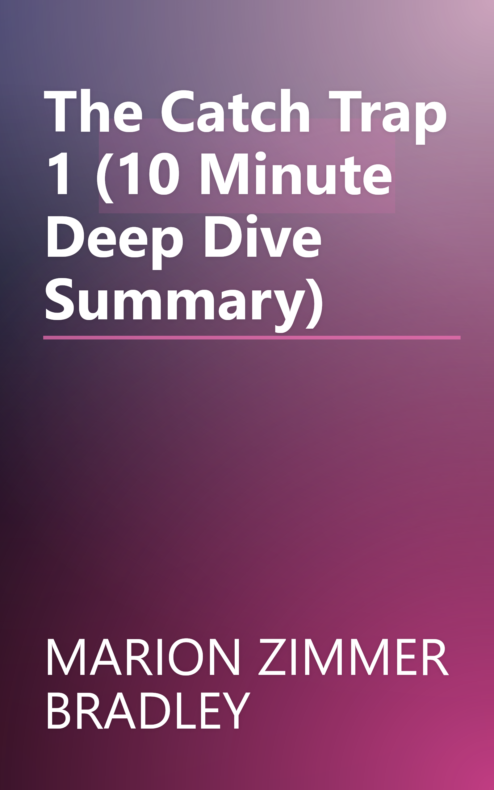 The Catch Trap 1 (10 Minute   Deep Dive Summary) book cover