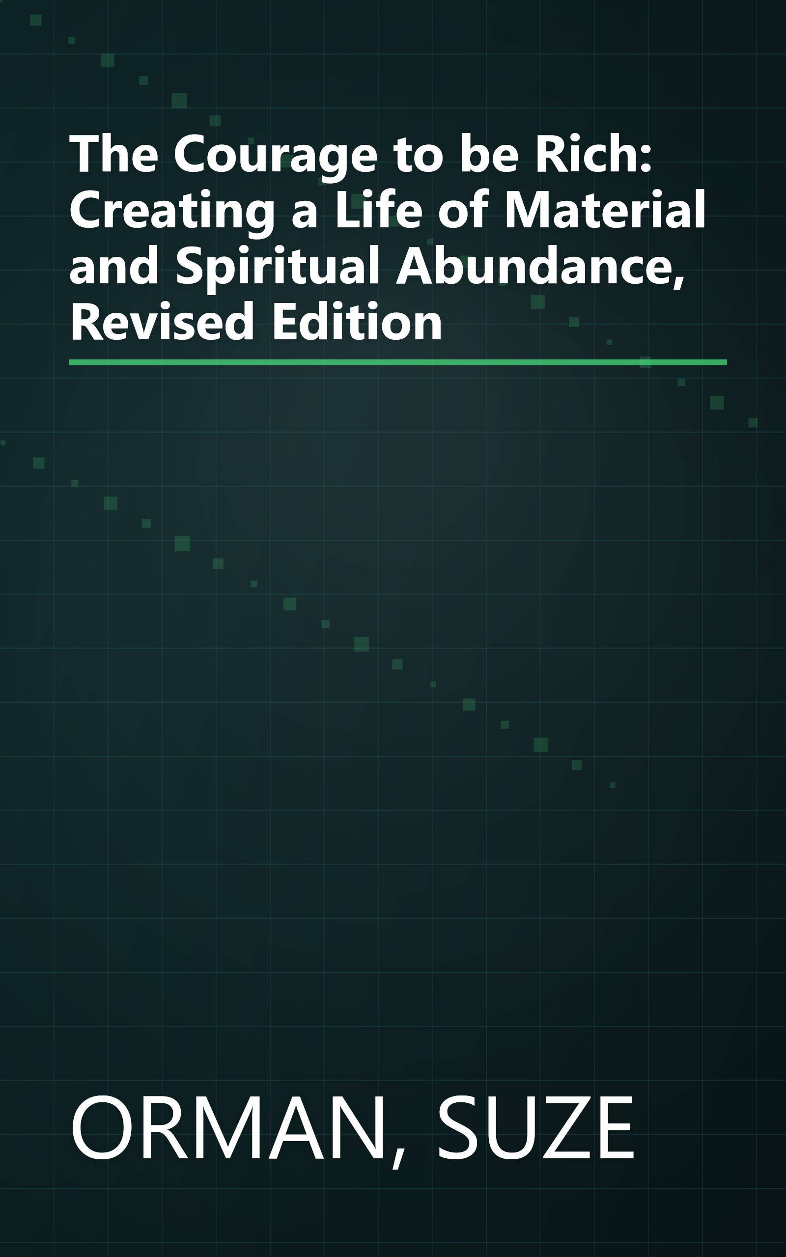 The Courage to be Rich: Creating a Life of Material and Spiritual Abundance, Revised Edition book cover