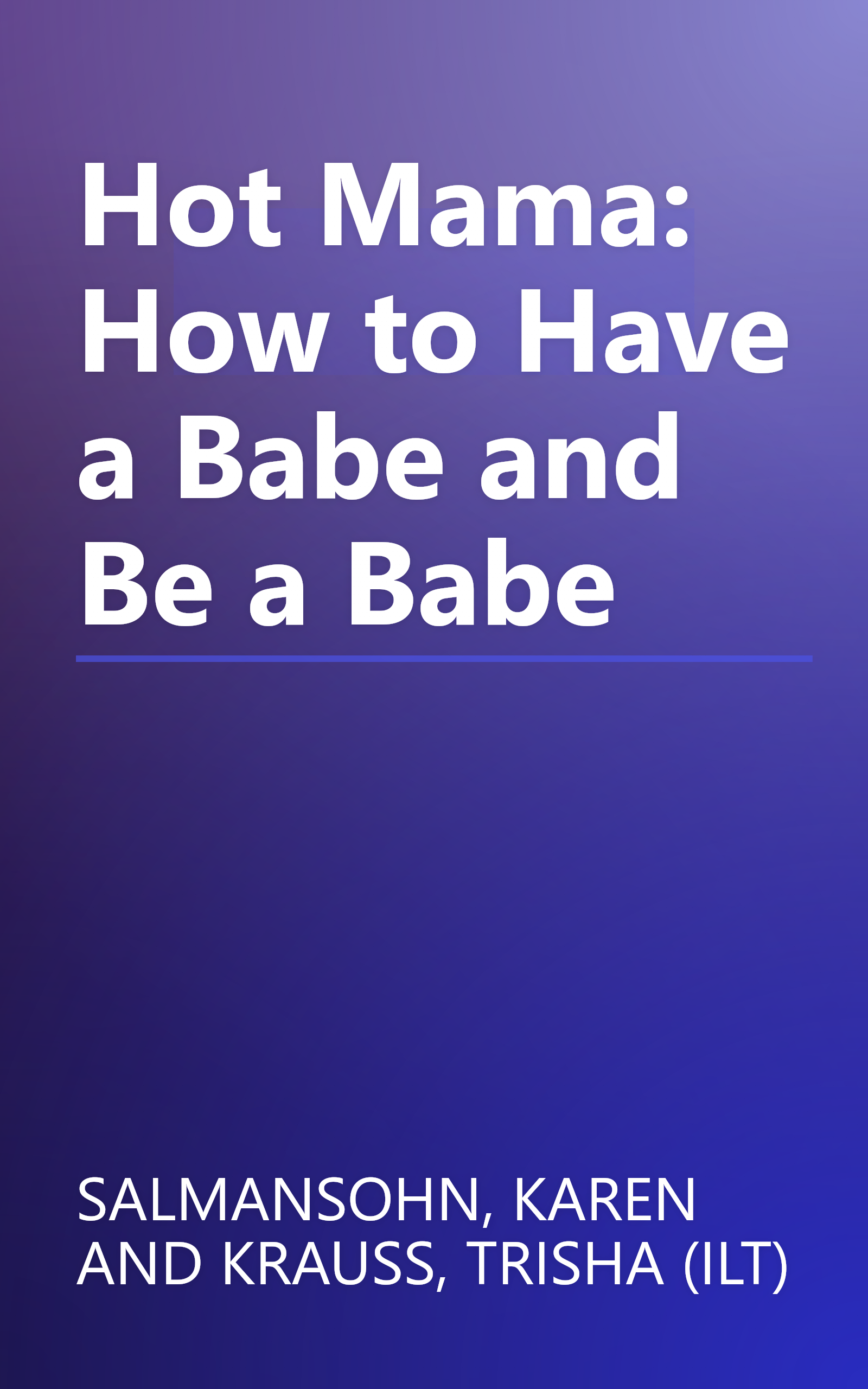 Hot Mama: How to Have a Babe and Be a Babe book cover