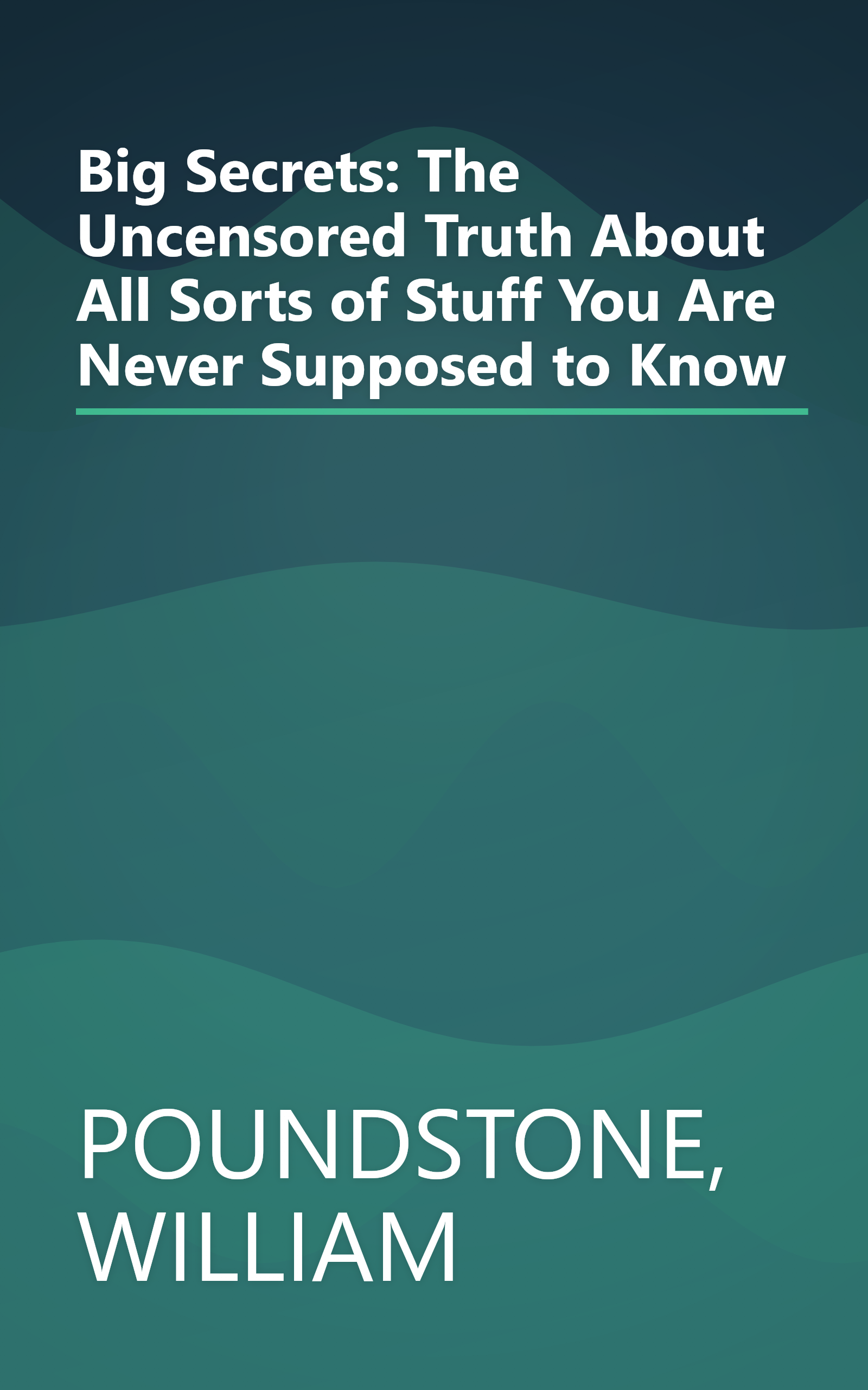 Big Secrets: The Uncensored Truth About All Sorts of Stuff You Are Never Supposed to Know book cover