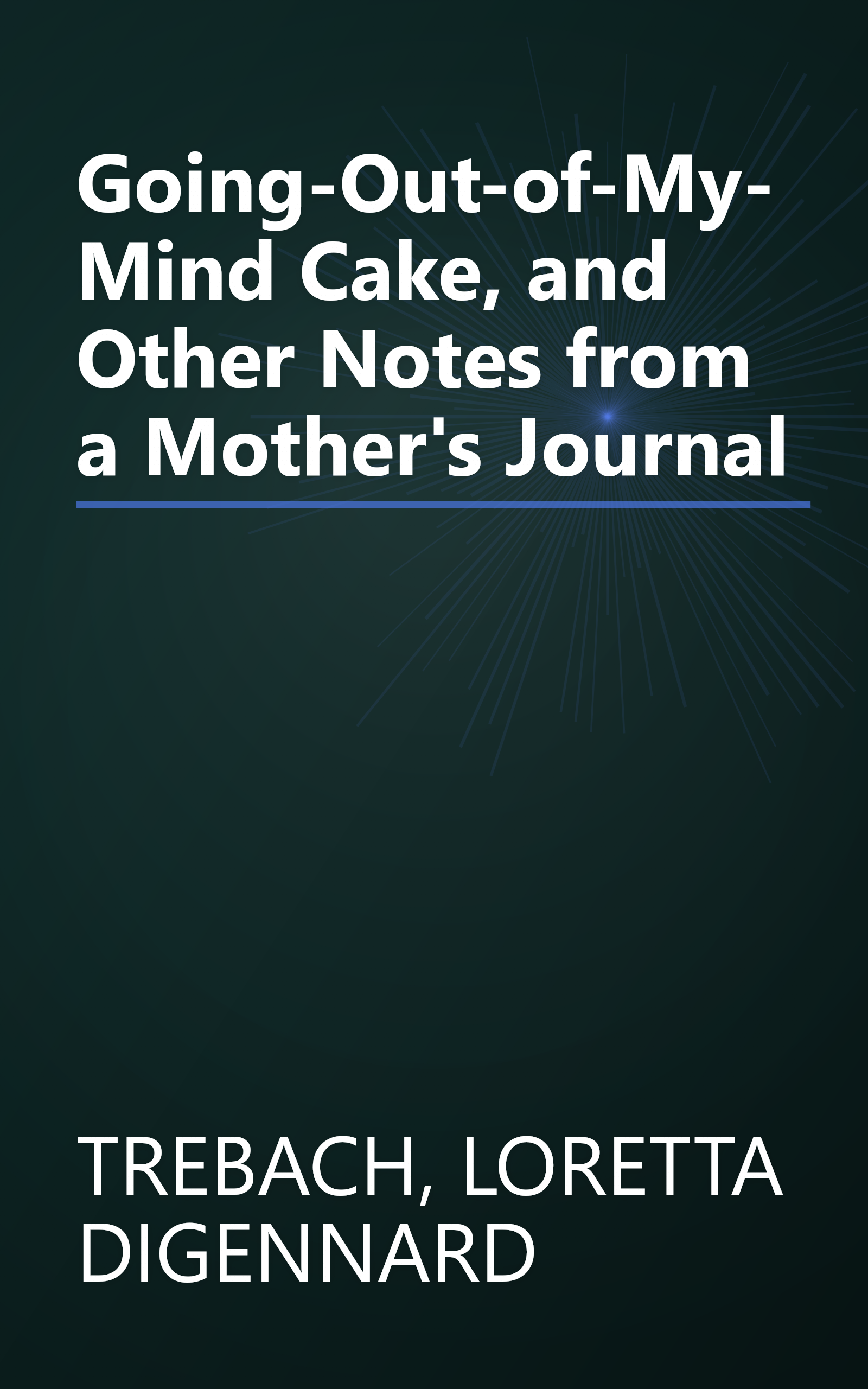 Going-Out-of-My-Mind Cake, and Other Notes from a Mother's Journal book cover