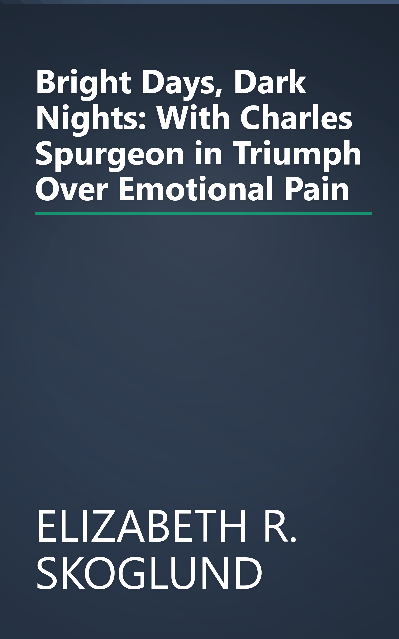 Bright Days, Dark Nights: With Charles Spurgeon in Triumph Over Emotional Pain book cover