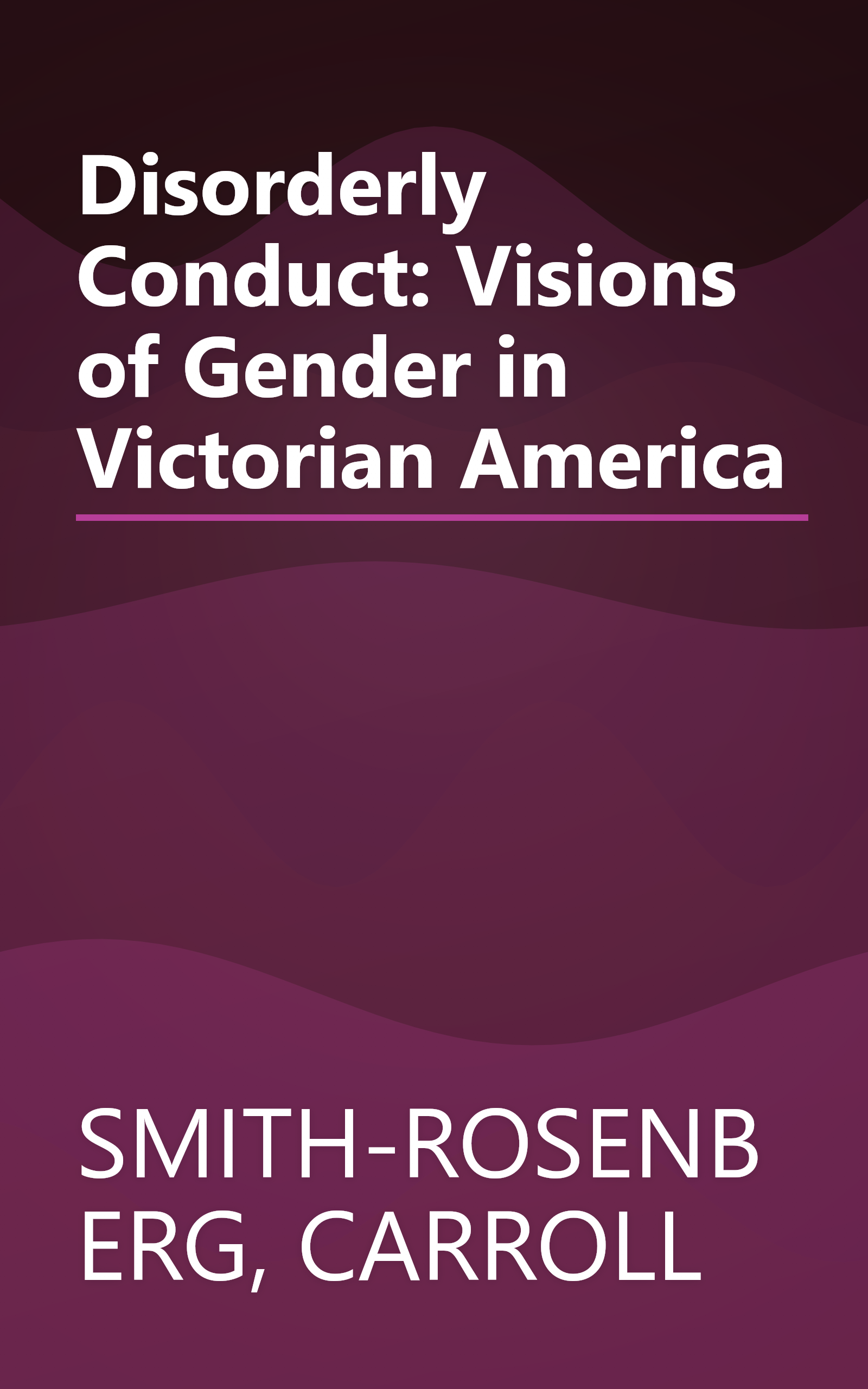 Disorderly Conduct: Visions of Gender in Victorian America book cover