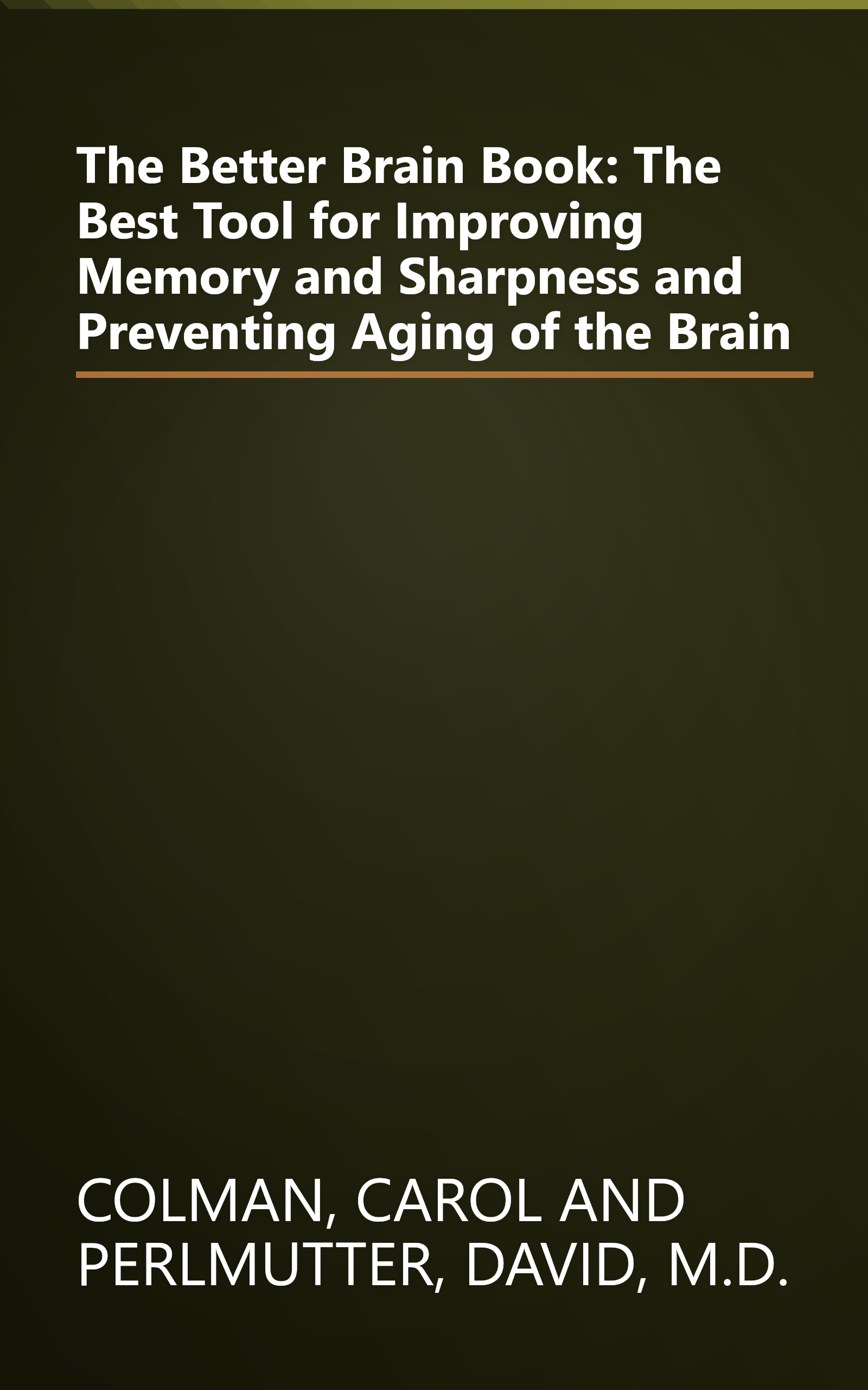 The Better Brain Book: The Best Tool for Improving Memory and Sharpness and Preventing Aging of the Brain book cover