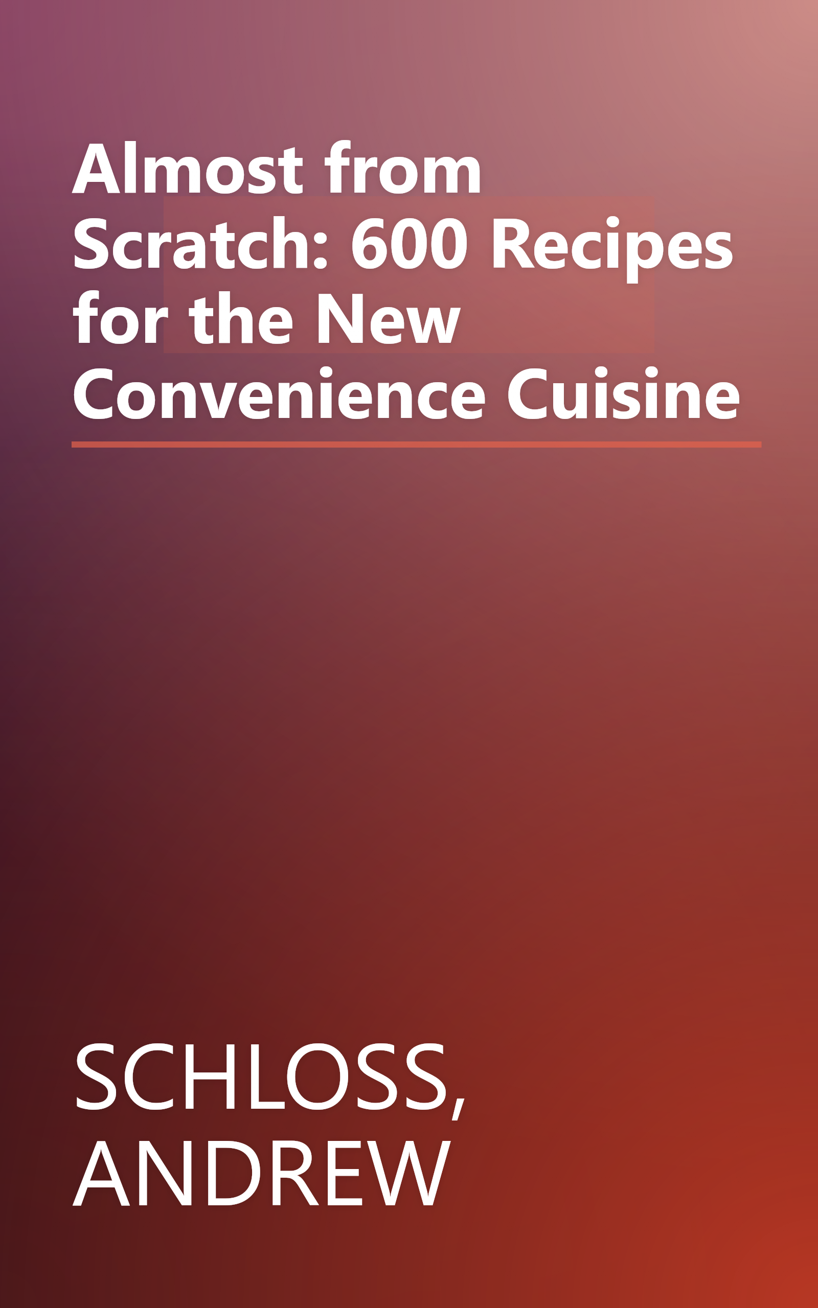 Almost from Scratch: 600 Recipes for the New Convenience Cuisine book cover