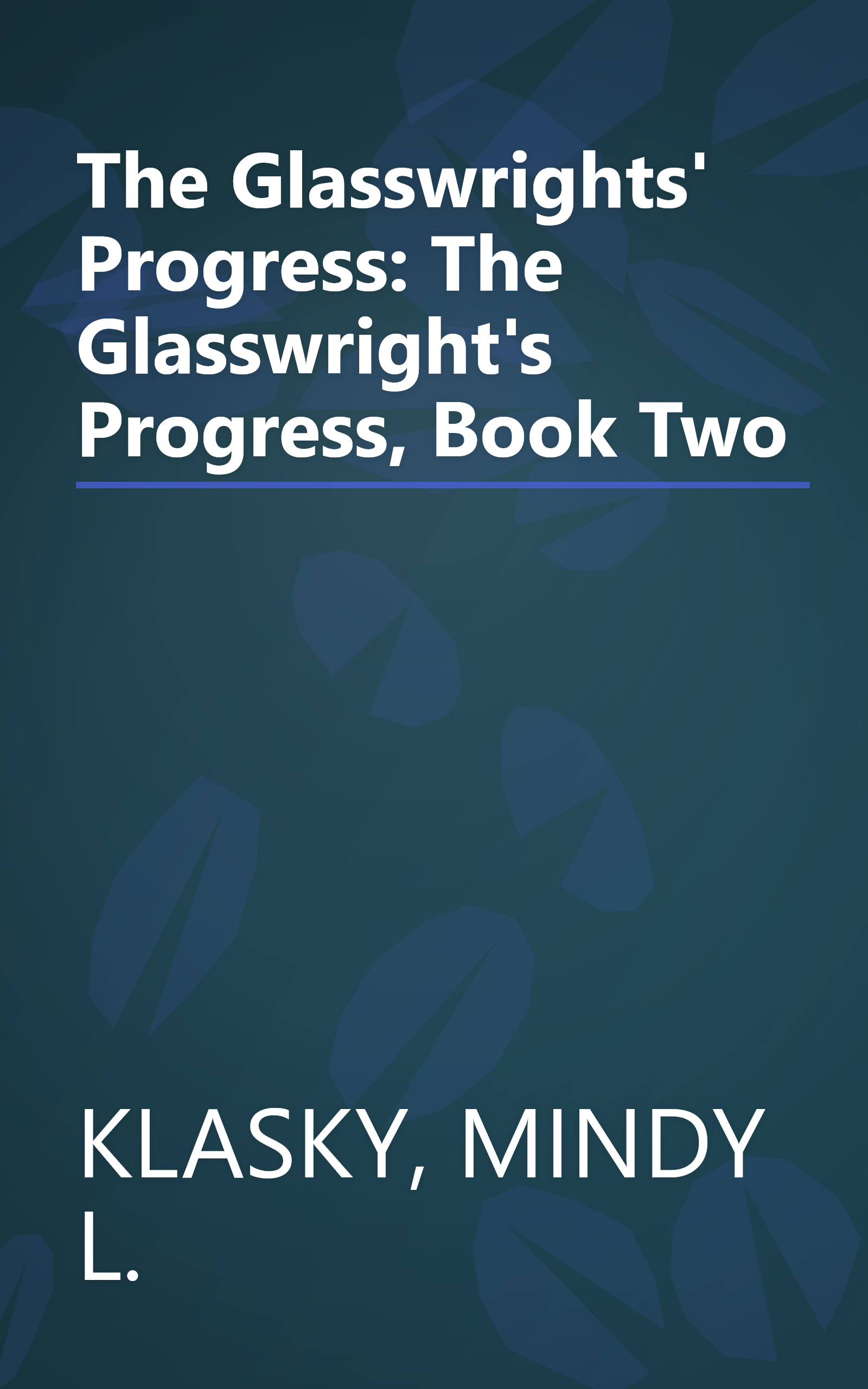 The Glasswrights' Progress: The Glasswright's Progress, Book Two book cover