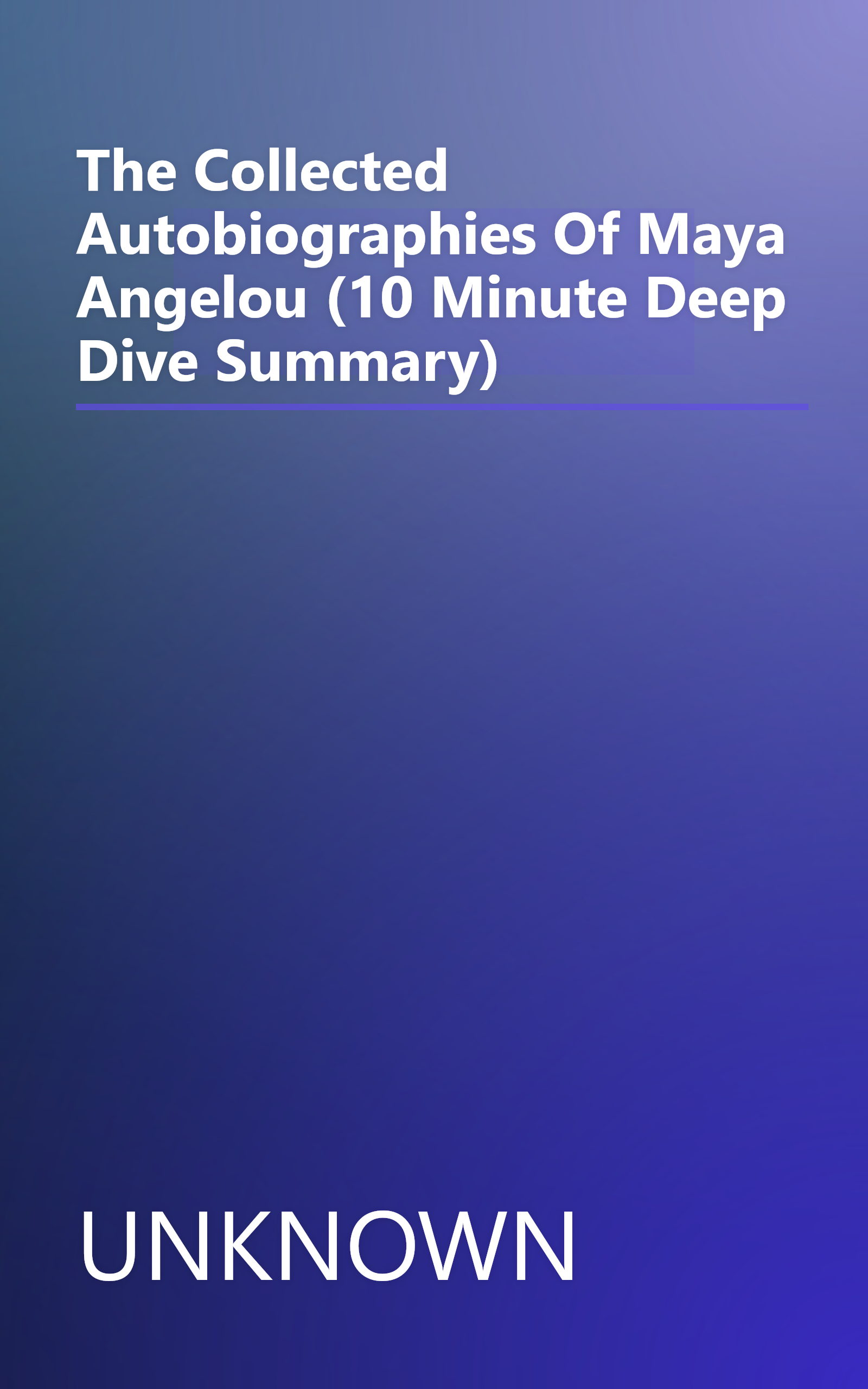 The Collected Autobiographies Of Maya Angelou (10 Minute   Deep Dive Summary) book cover
