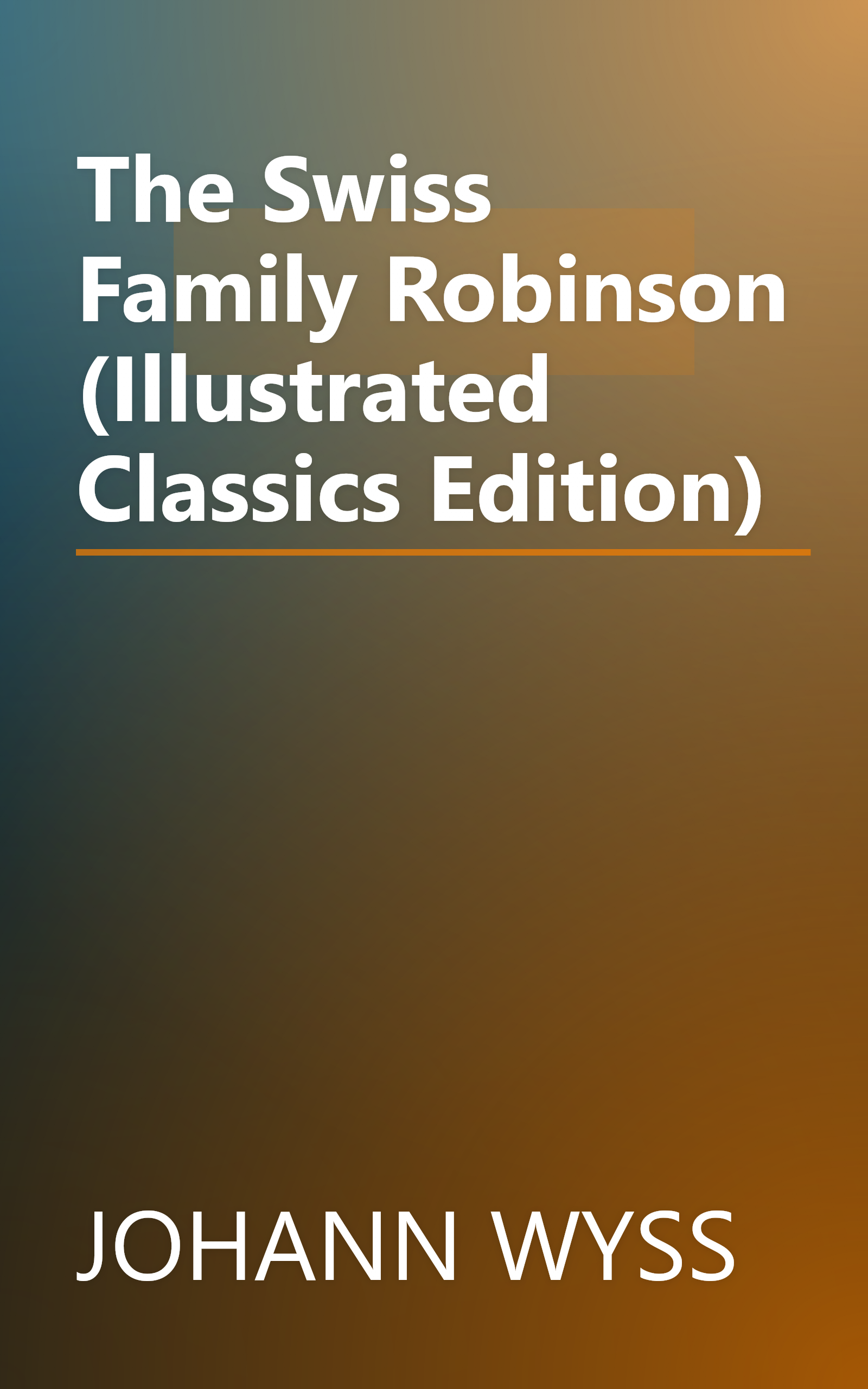 The Swiss Family Robinson (Illustrated Classics Edition) book cover