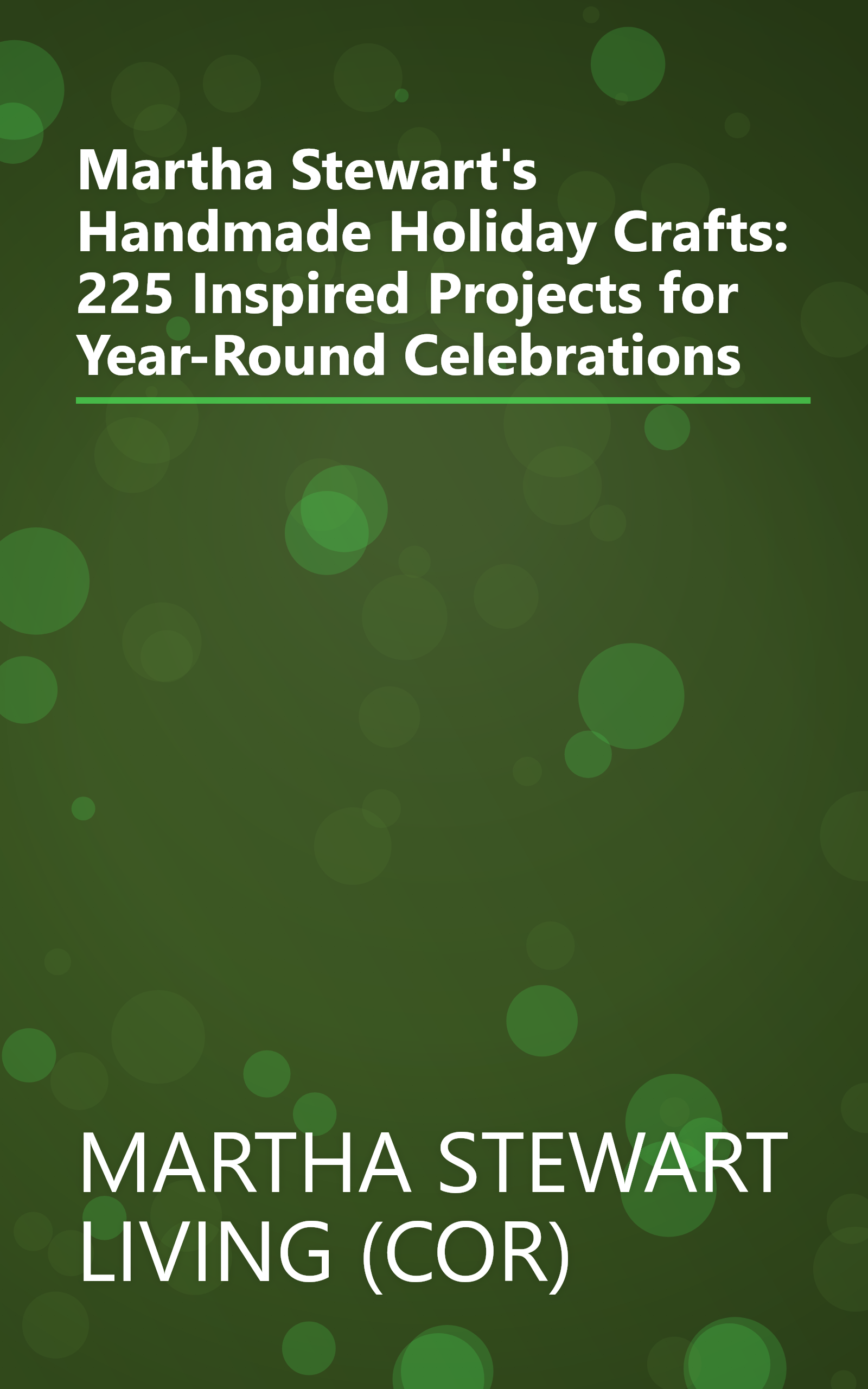 Martha Stewart's Handmade Holiday Crafts: 225 Inspired Projects for Year-Round Celebrations book cover