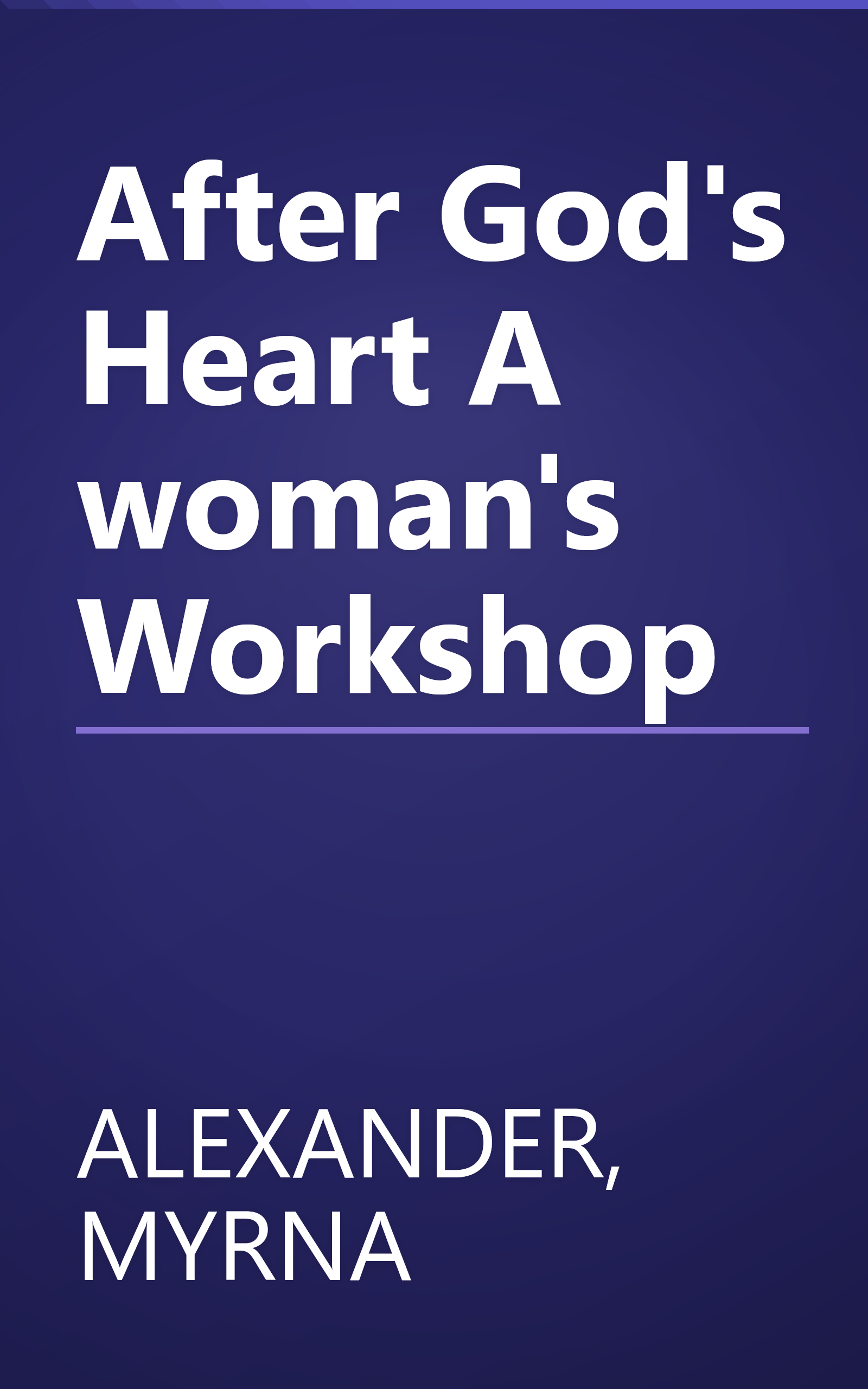 After God's Heart     A woman's Workshop book cover