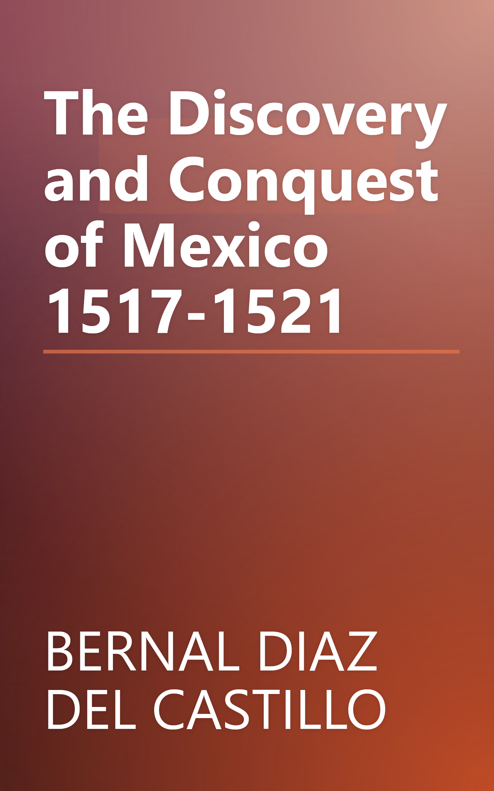 The Discovery and Conquest of Mexico 1517-1521 book cover
