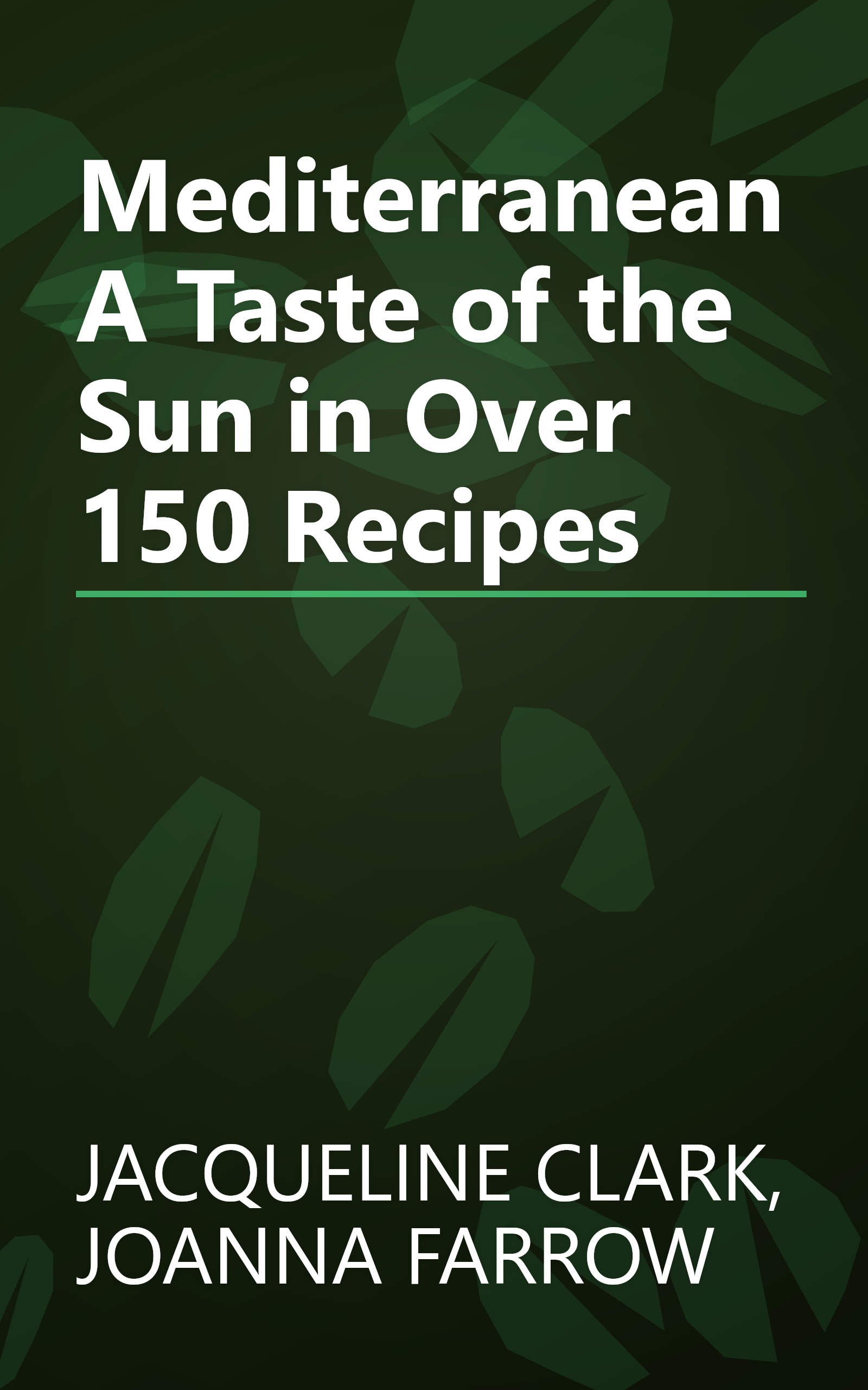 Mediterranean A Taste of the Sun in Over 150 Recipes book cover