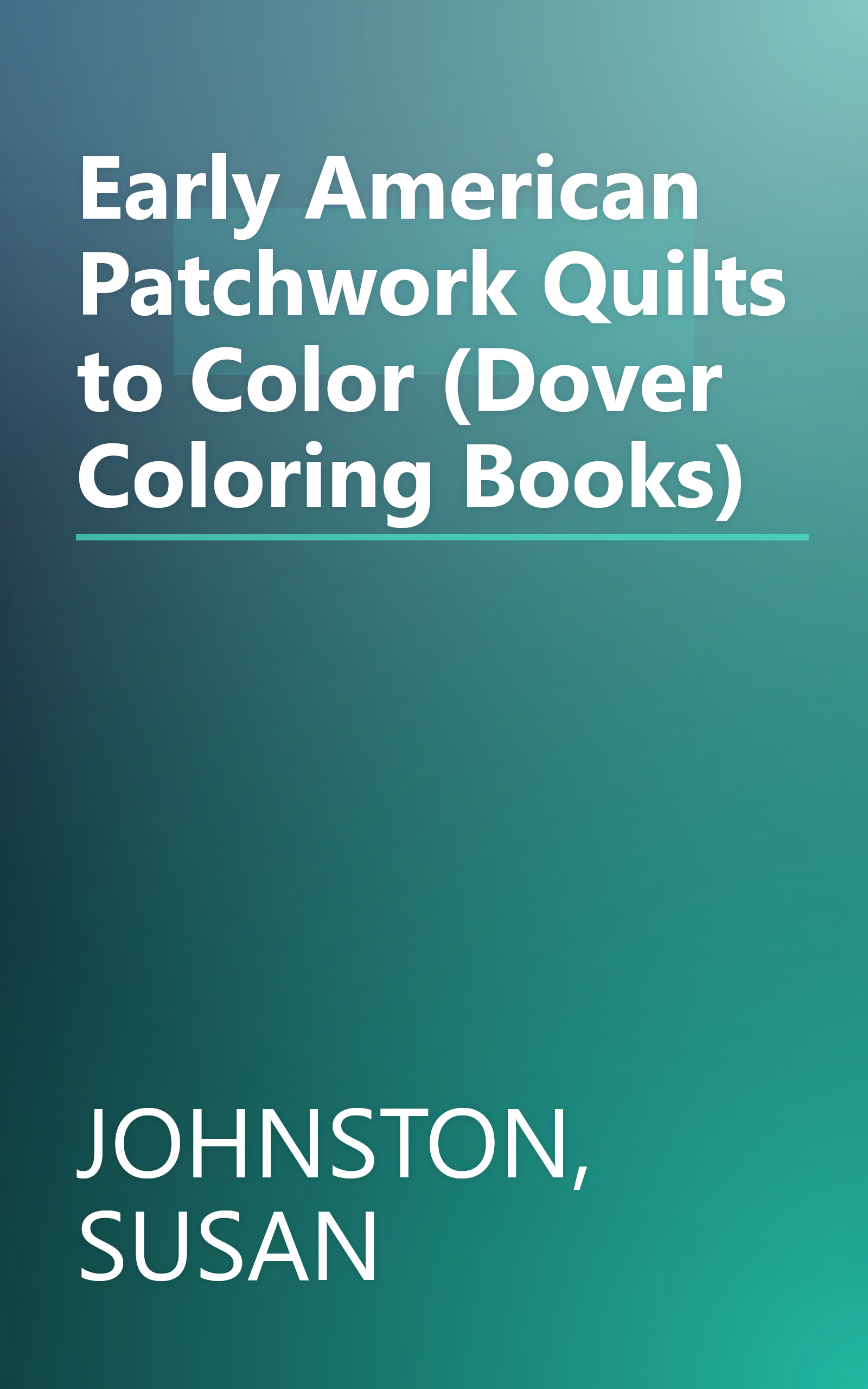 Early American Patchwork Quilts to Color (Dover Coloring Books) book cover