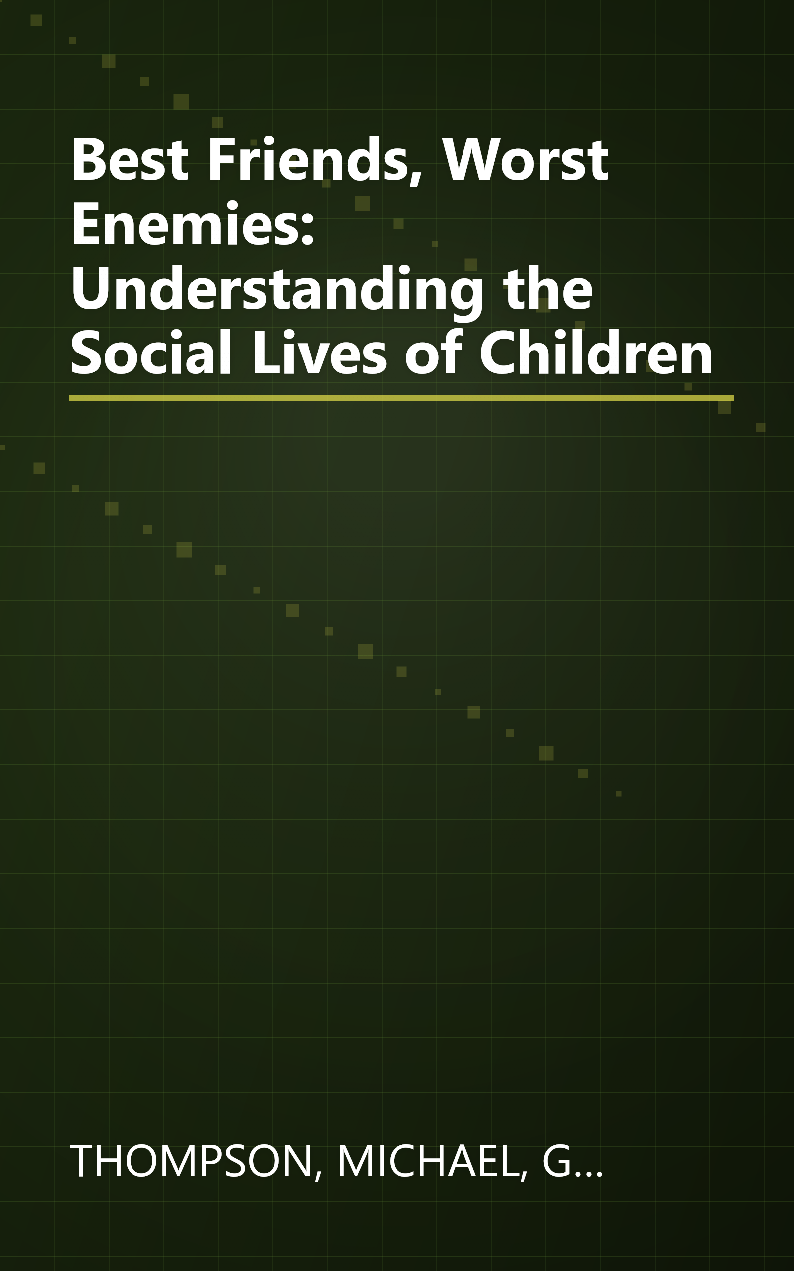 Best Friends, Worst Enemies: Understanding the Social Lives of Children book cover