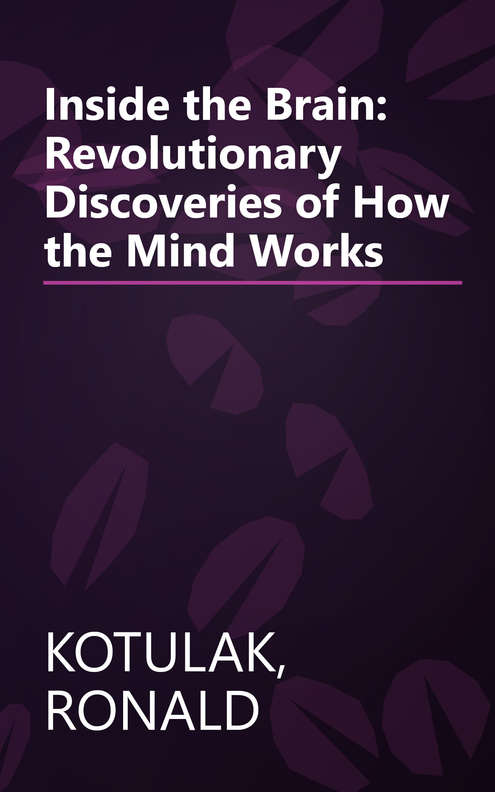 Inside the Brain: Revolutionary Discoveries of How the Mind Works book cover