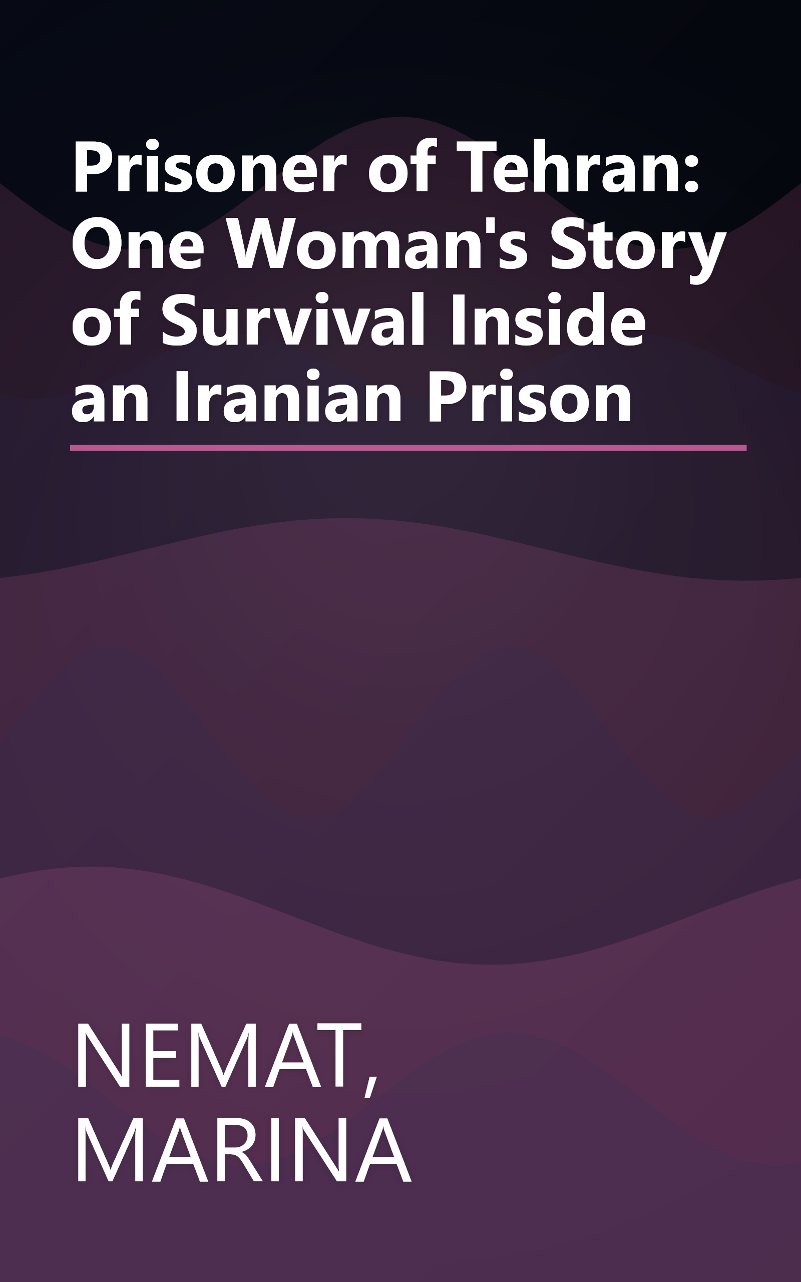 Prisoner of Tehran: One Woman's Story of Survival Inside an Iranian Prison book cover