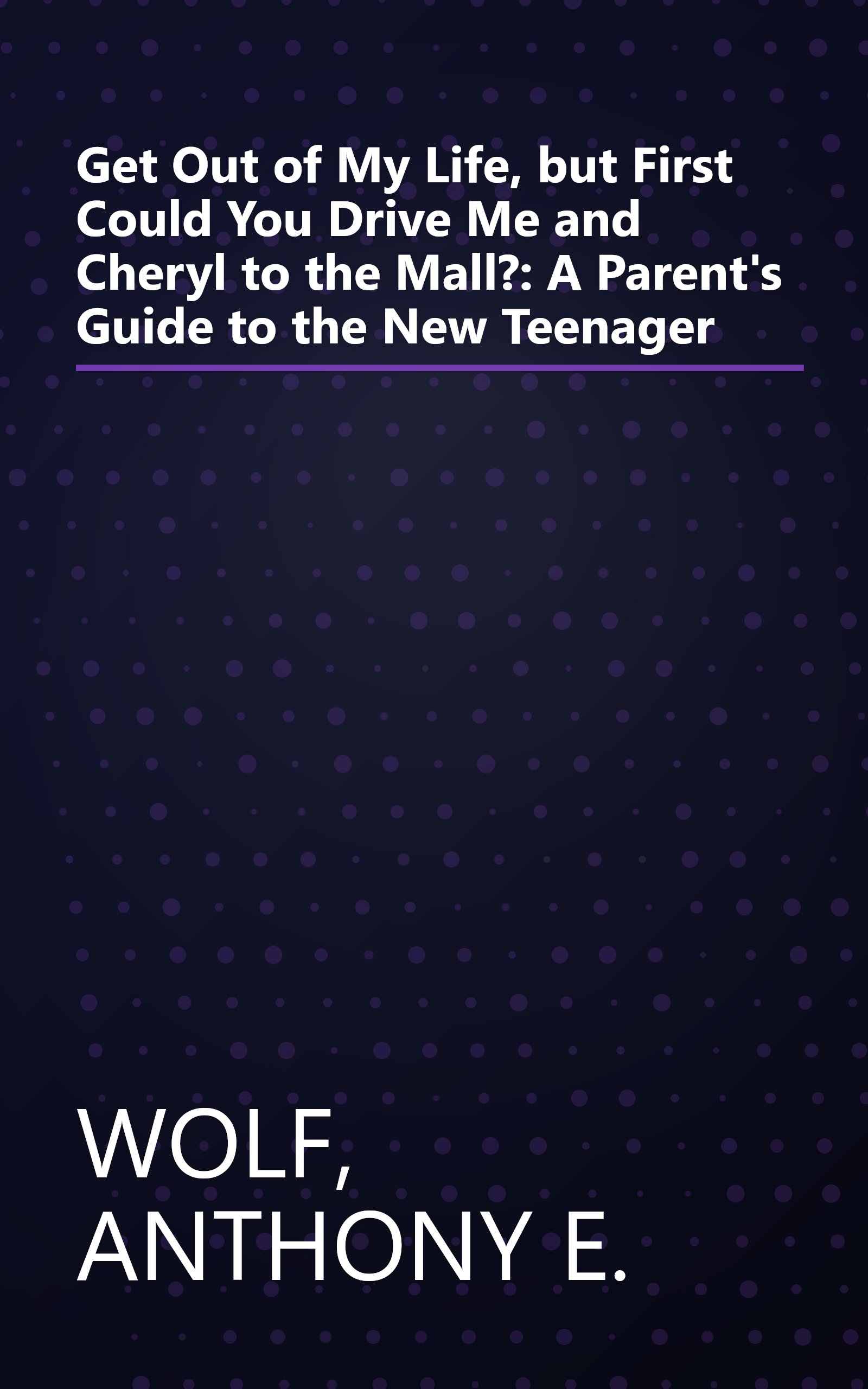 Get Out of My Life, but First Could You Drive Me and Cheryl to the Mall?: A Parent's Guide to the New Teenager book cover