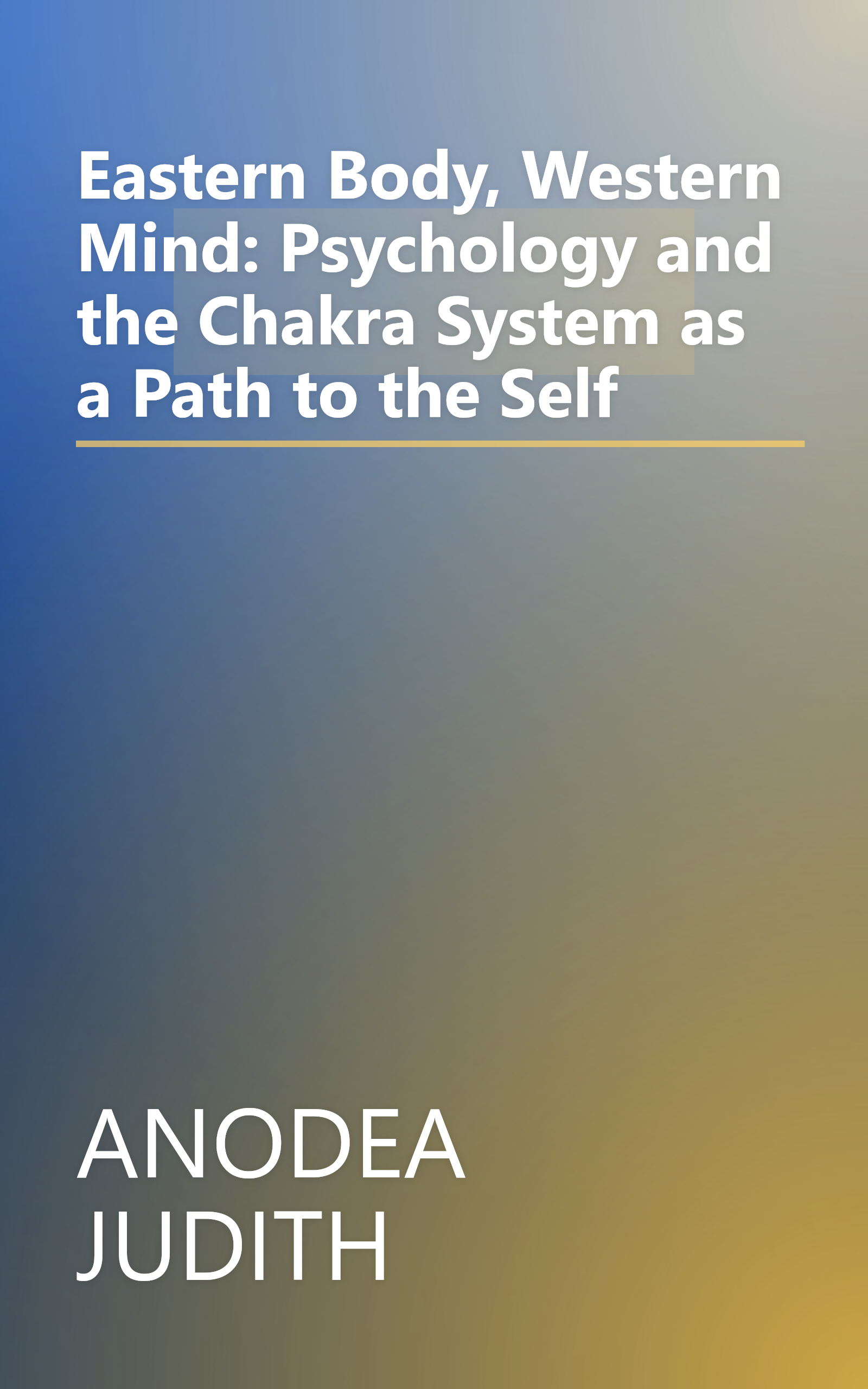 Eastern Body, Western Mind: Psychology and the Chakra System as a Path to the Self book cover