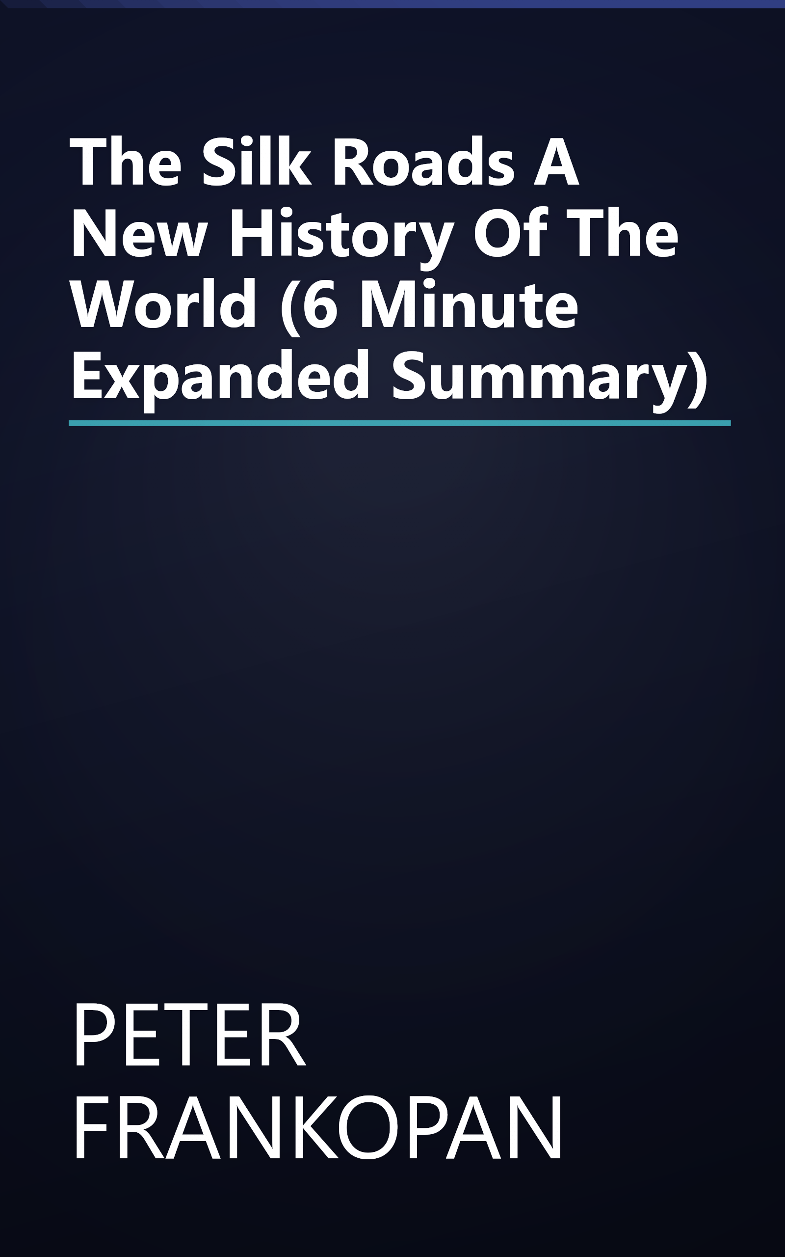 The Silk Roads  A New History Of The World (6 Minute   Expanded Summary) book cover