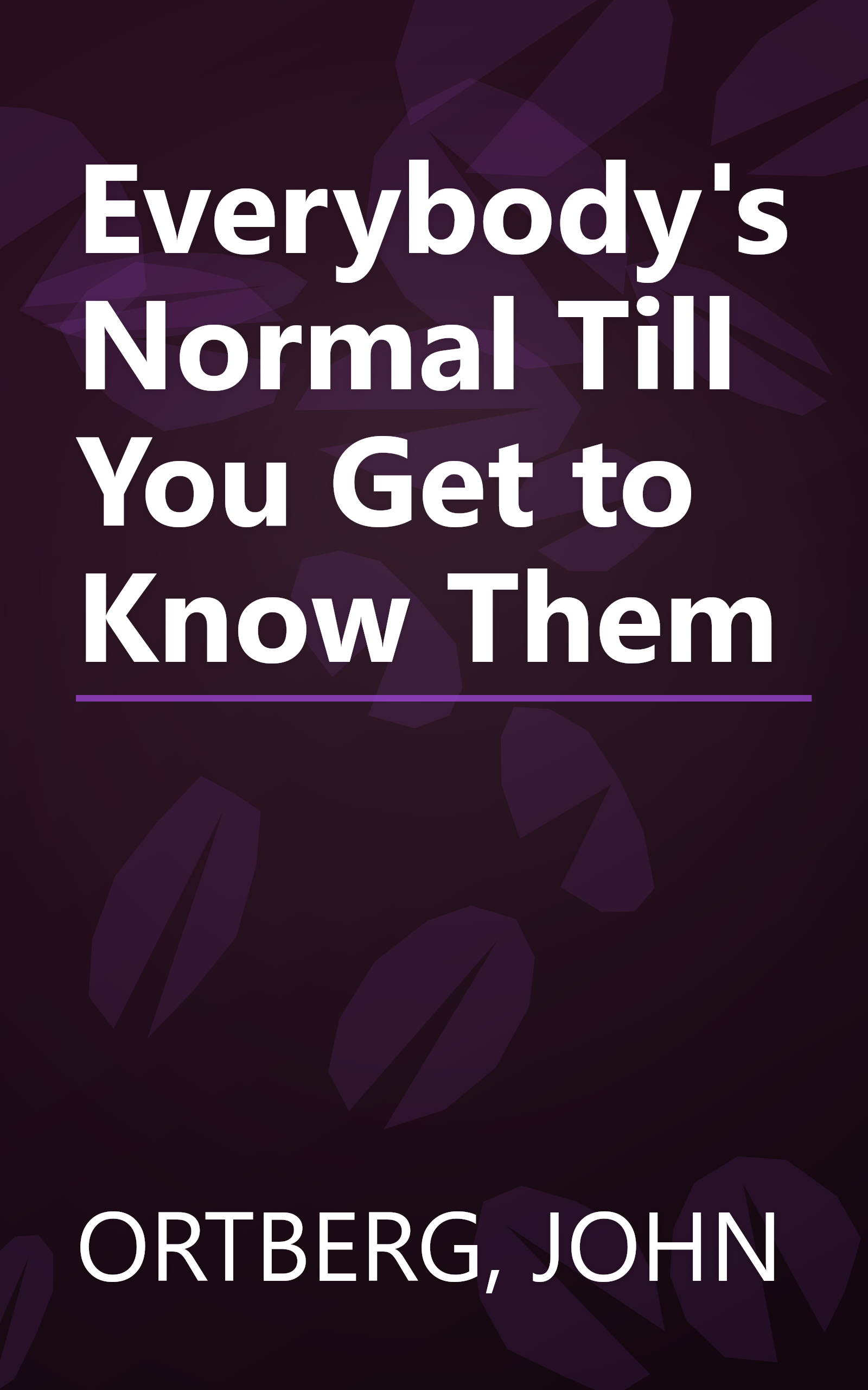 Everybody's Normal Till You Get to Know Them book cover