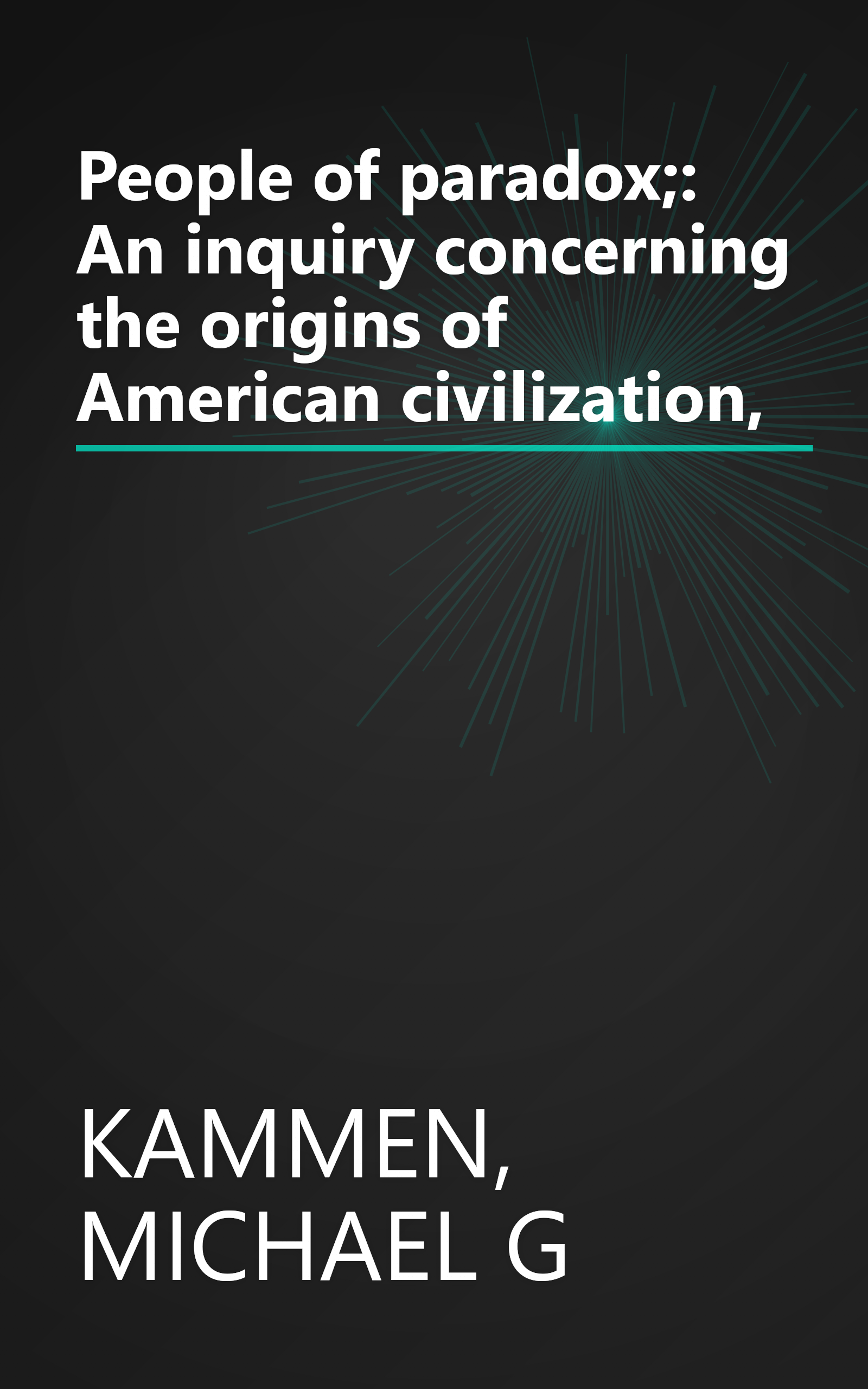 People of paradox;: An inquiry concerning the origins of American civilization, book cover