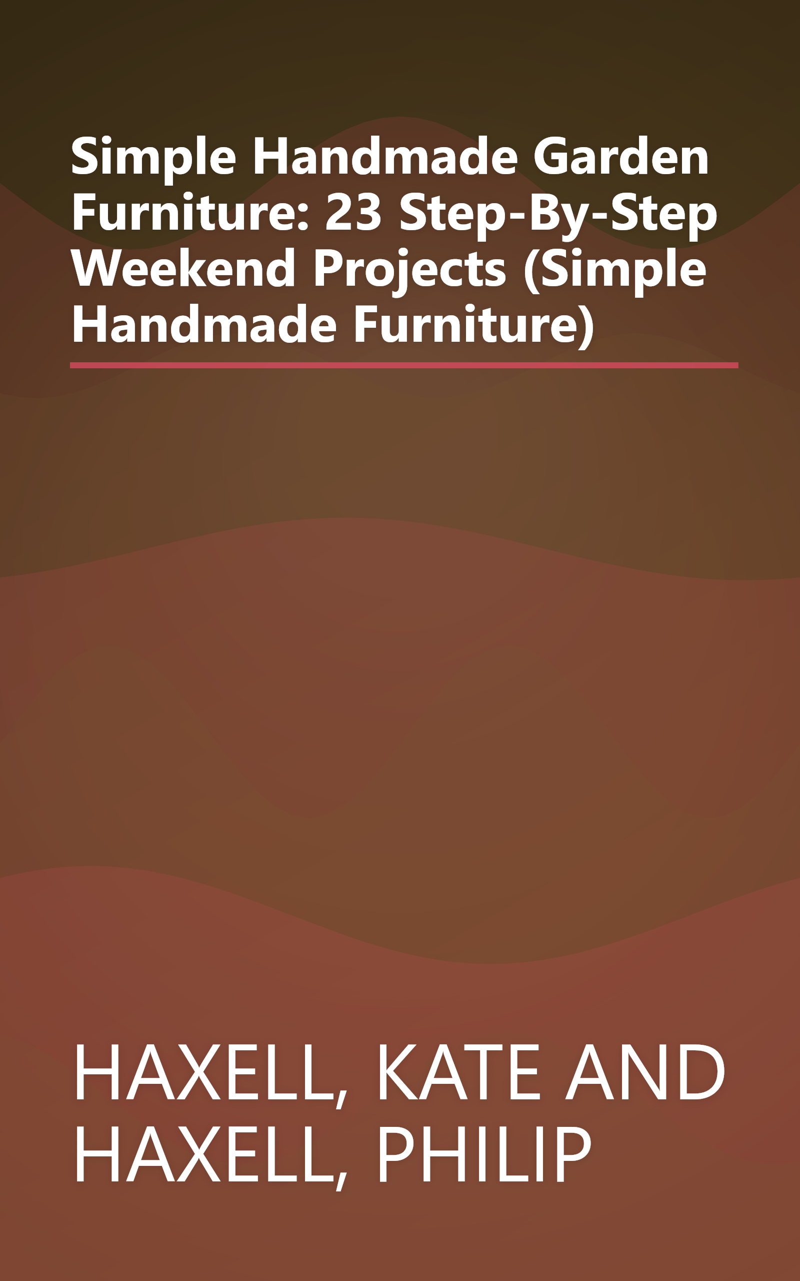 Simple Handmade Garden Furniture: 23 Step-By-Step Weekend Projects (Simple Handmade Furniture) book cover