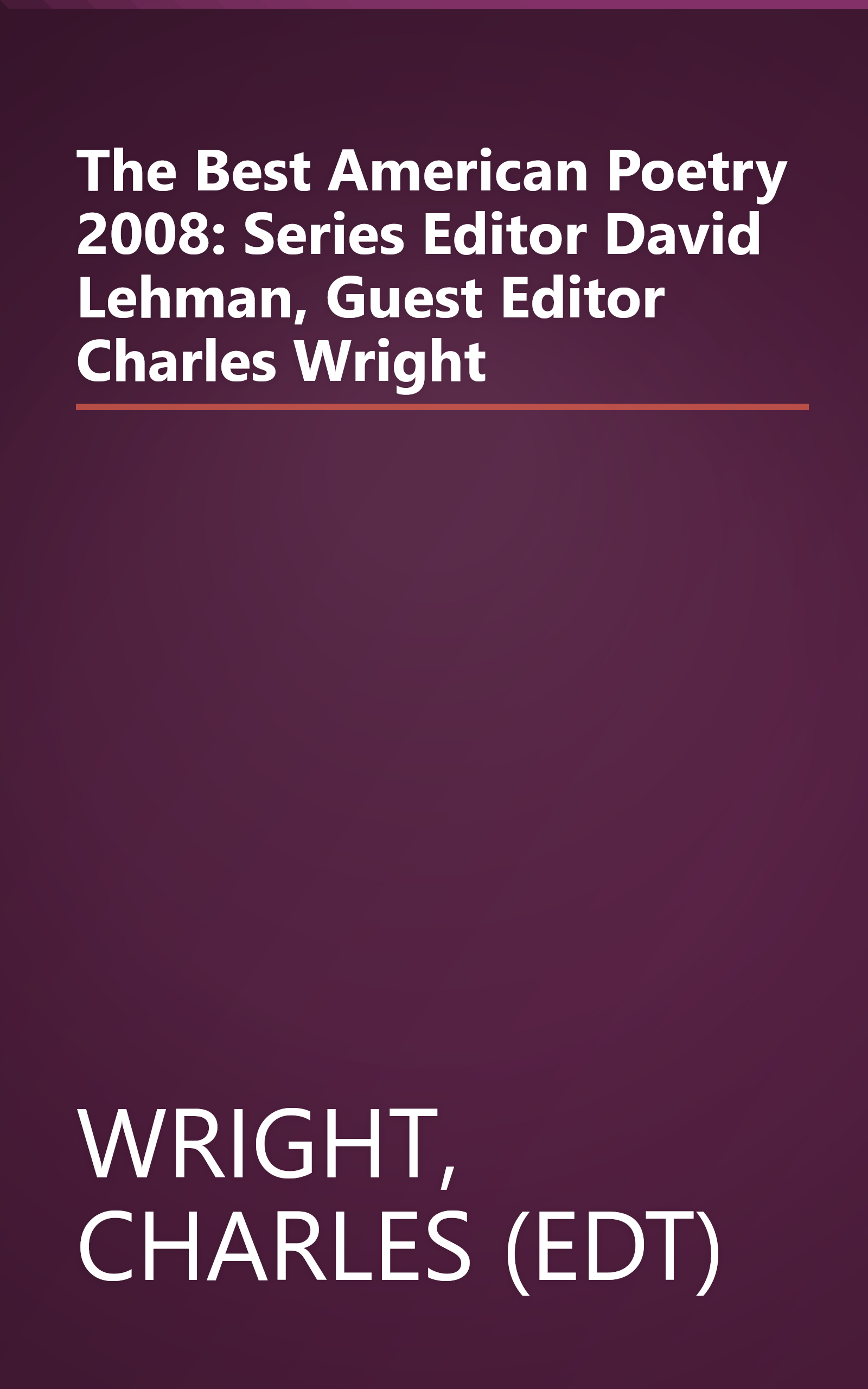 The Best American Poetry 2008: Series Editor David Lehman, Guest Editor Charles Wright book cover
