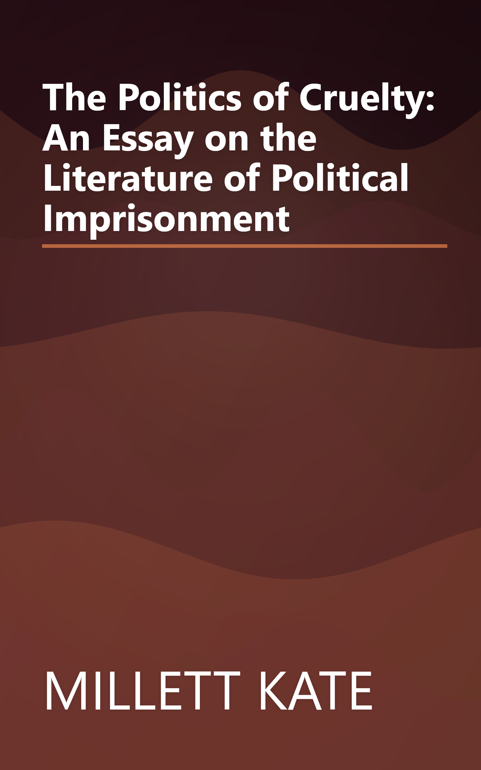 The Politics of Cruelty: An Essay on the Literature of Political Imprisonment book cover