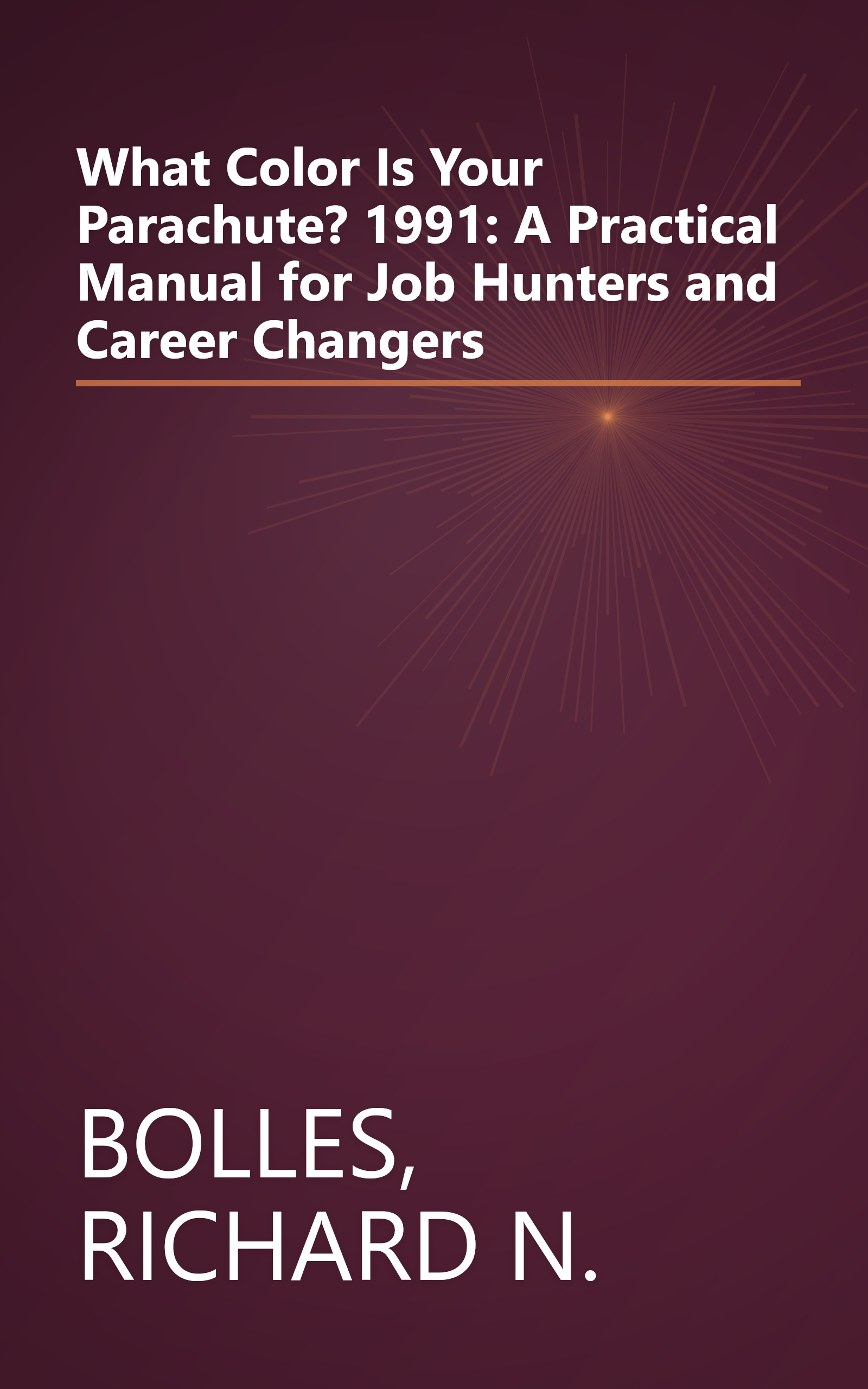 What Color Is Your Parachute? 1991: A Practical Manual for Job Hunters and Career Changers book cover