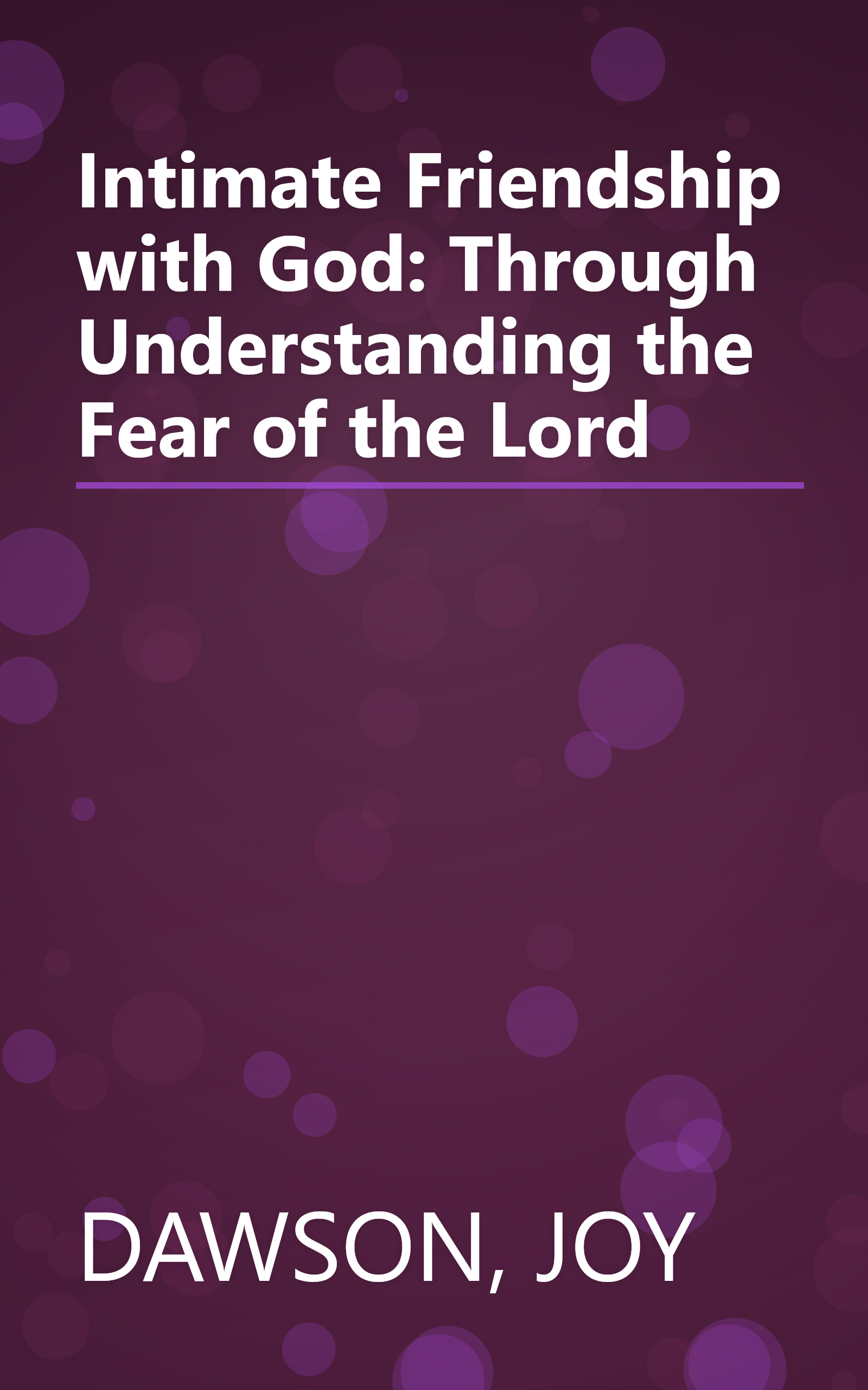 Intimate Friendship with God: Through Understanding the Fear of the Lord book cover