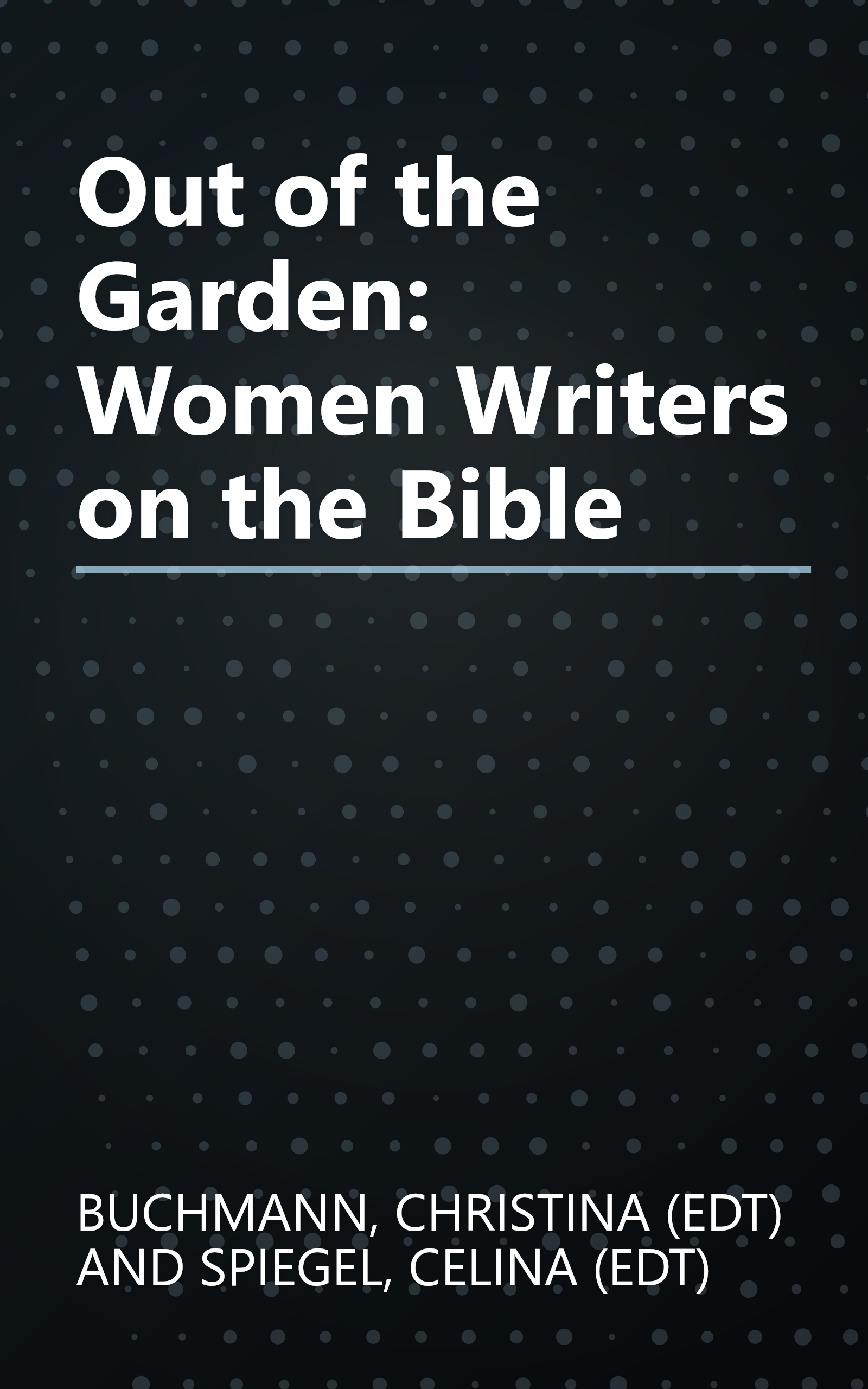 Out of the Garden: Women Writers on the Bible book cover