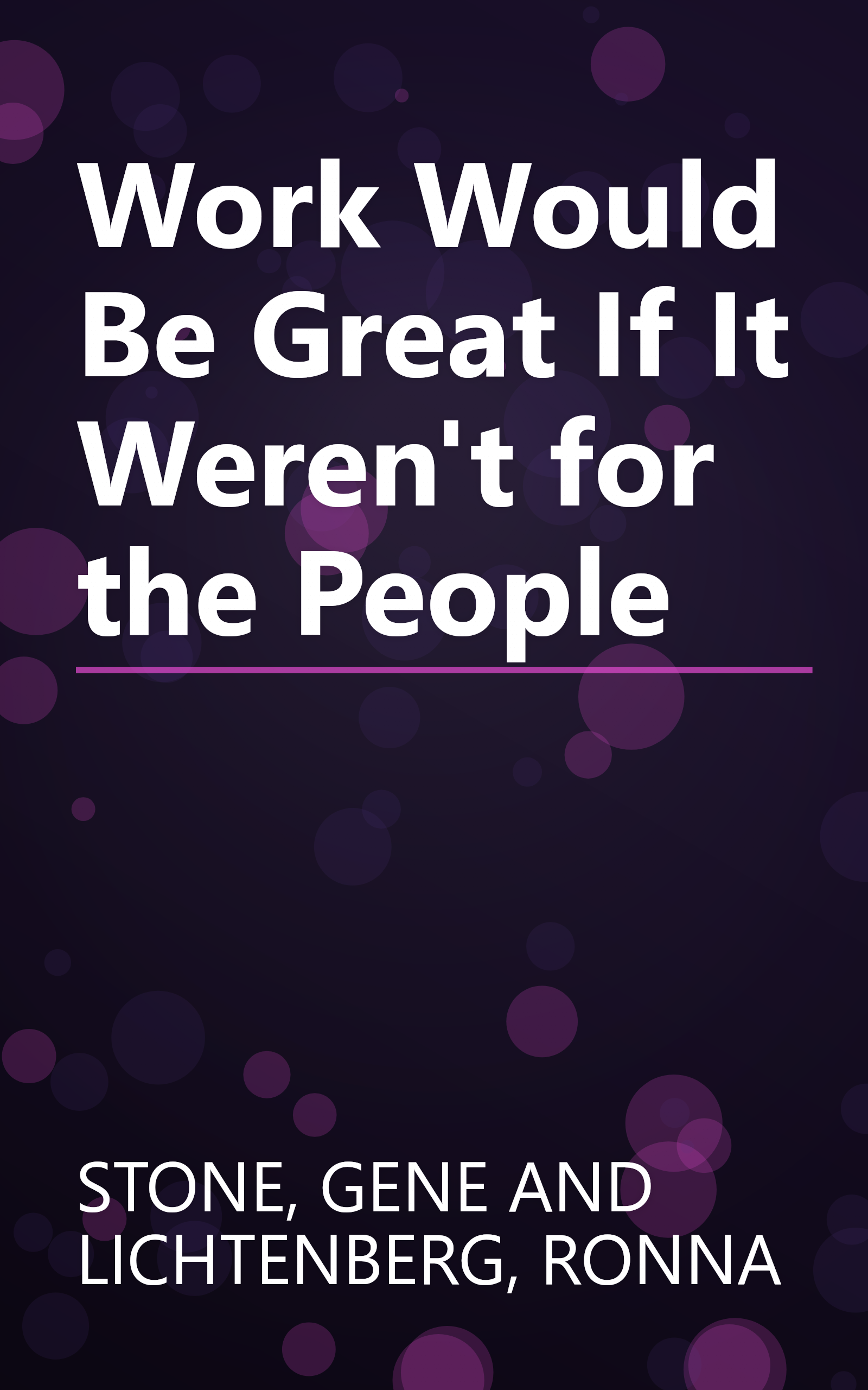 Work Would Be Great If It Weren't for the People book cover